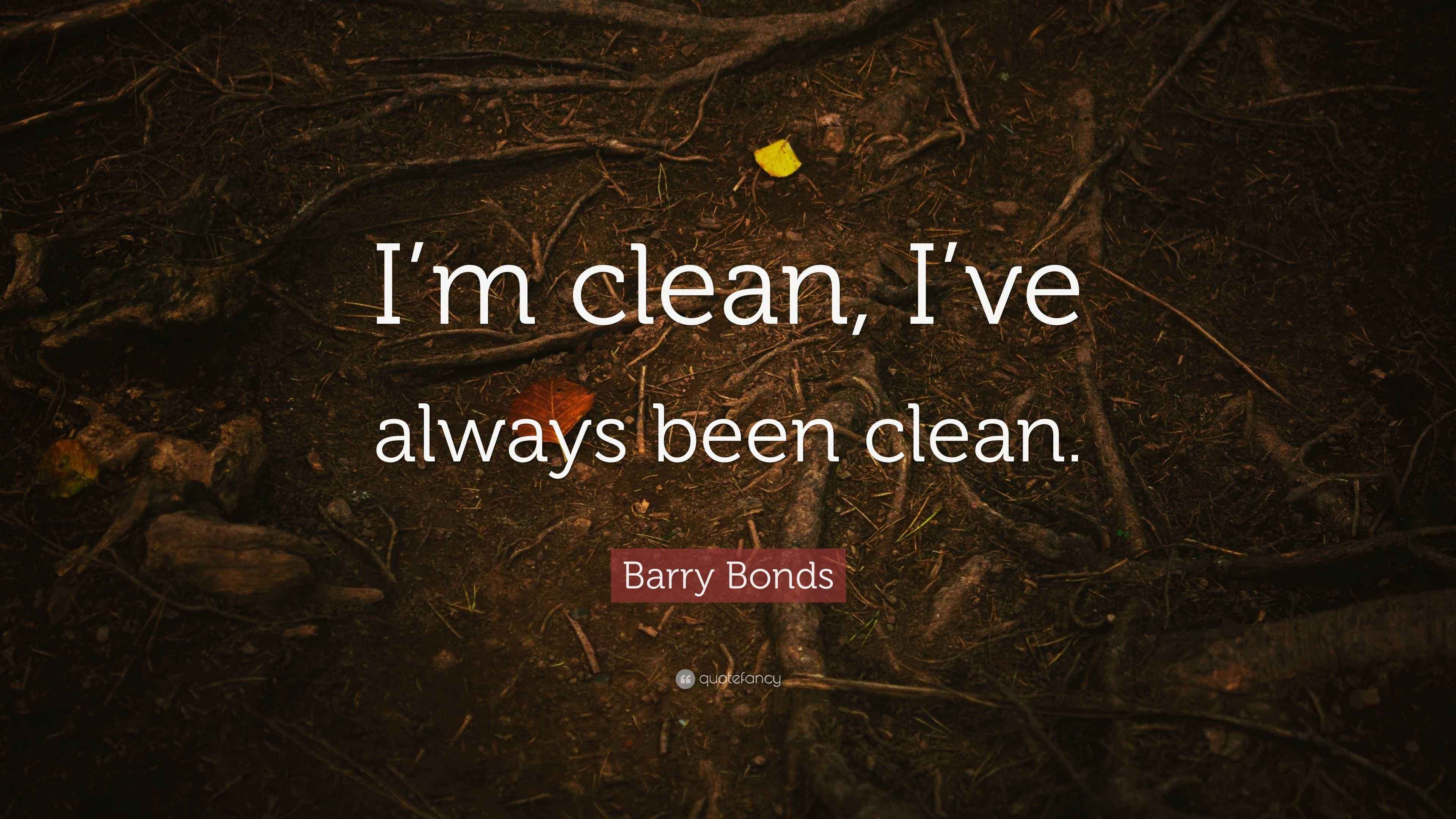 Barry Bonds Quote: “I’m clean, I’ve always been clean.”