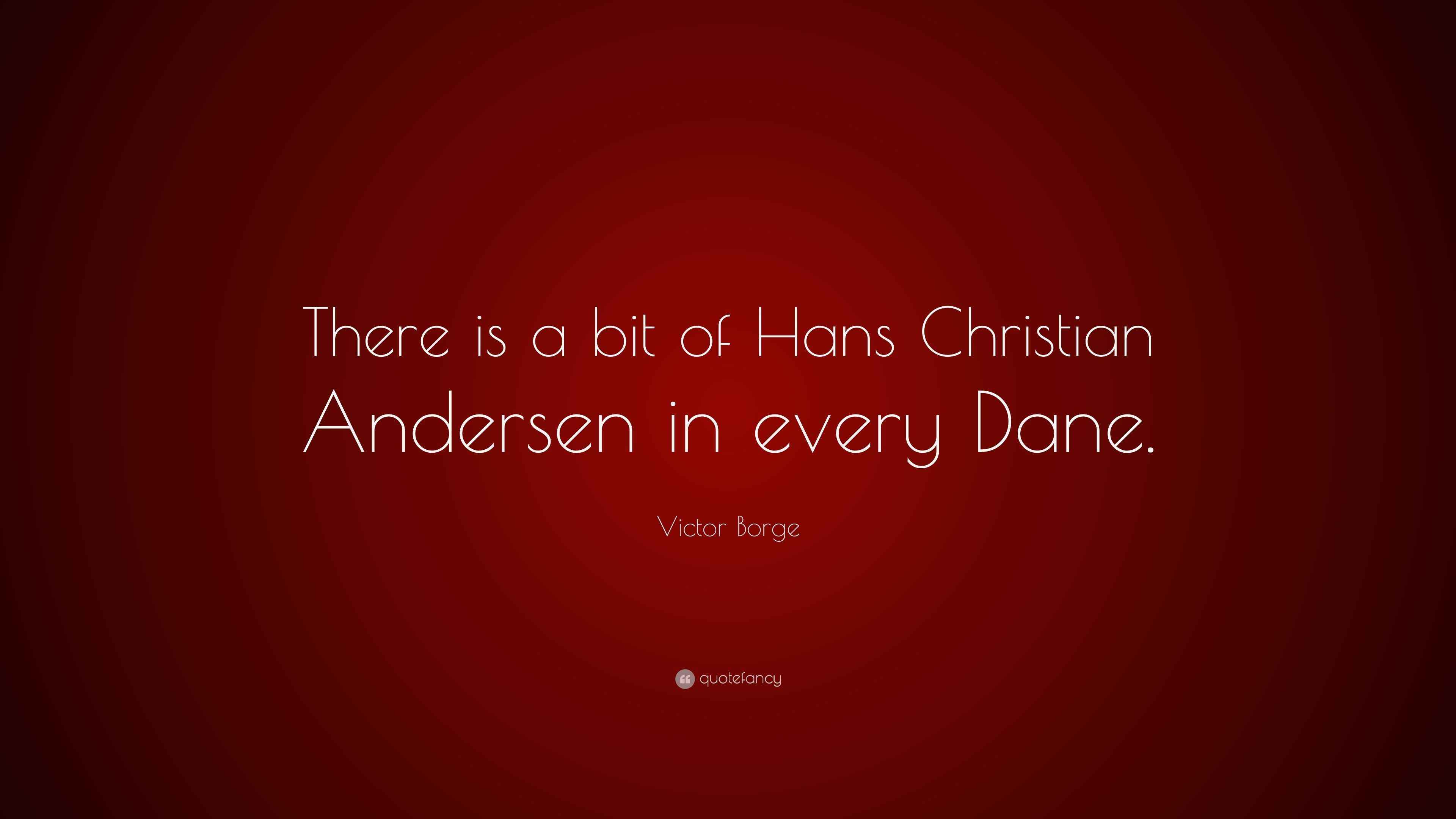 Victor Borge Quote: “There is a bit of Hans Christian Andersen in every ...