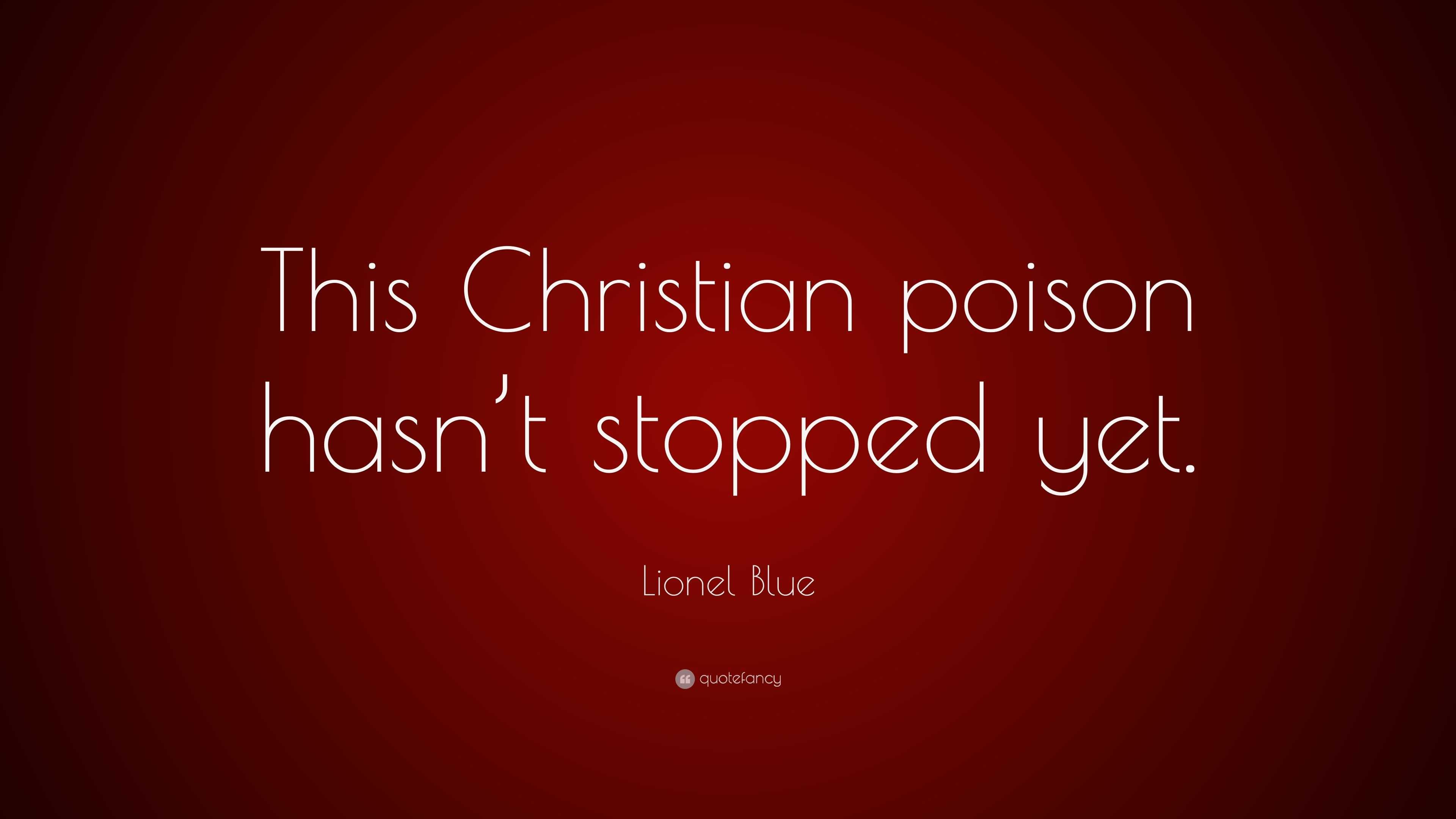 Lionel Blue Quote: “This Christian poison hasn’t stopped yet.”