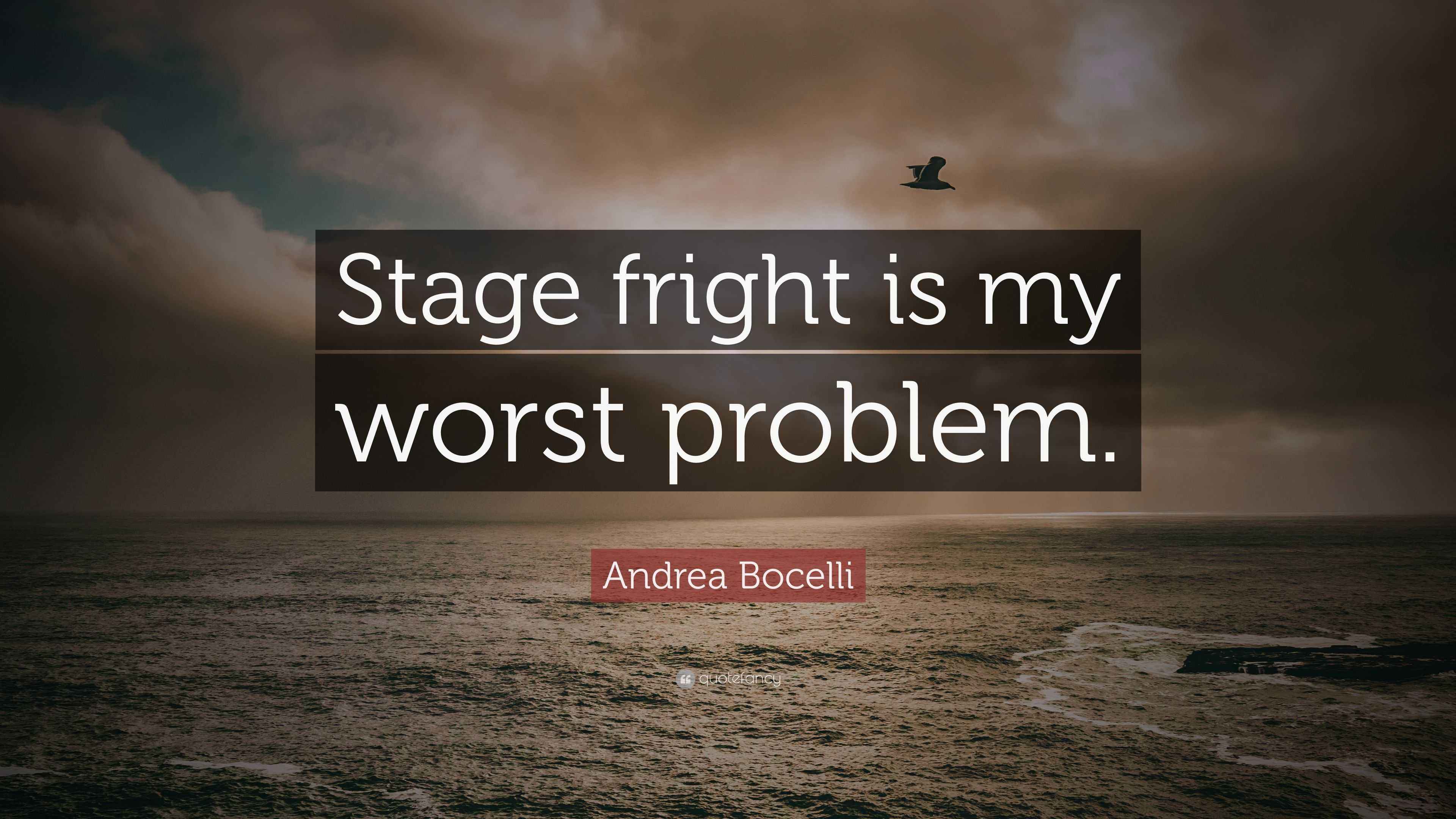 Andrea Bocelli Quote: “Stage fright is my worst problem.”