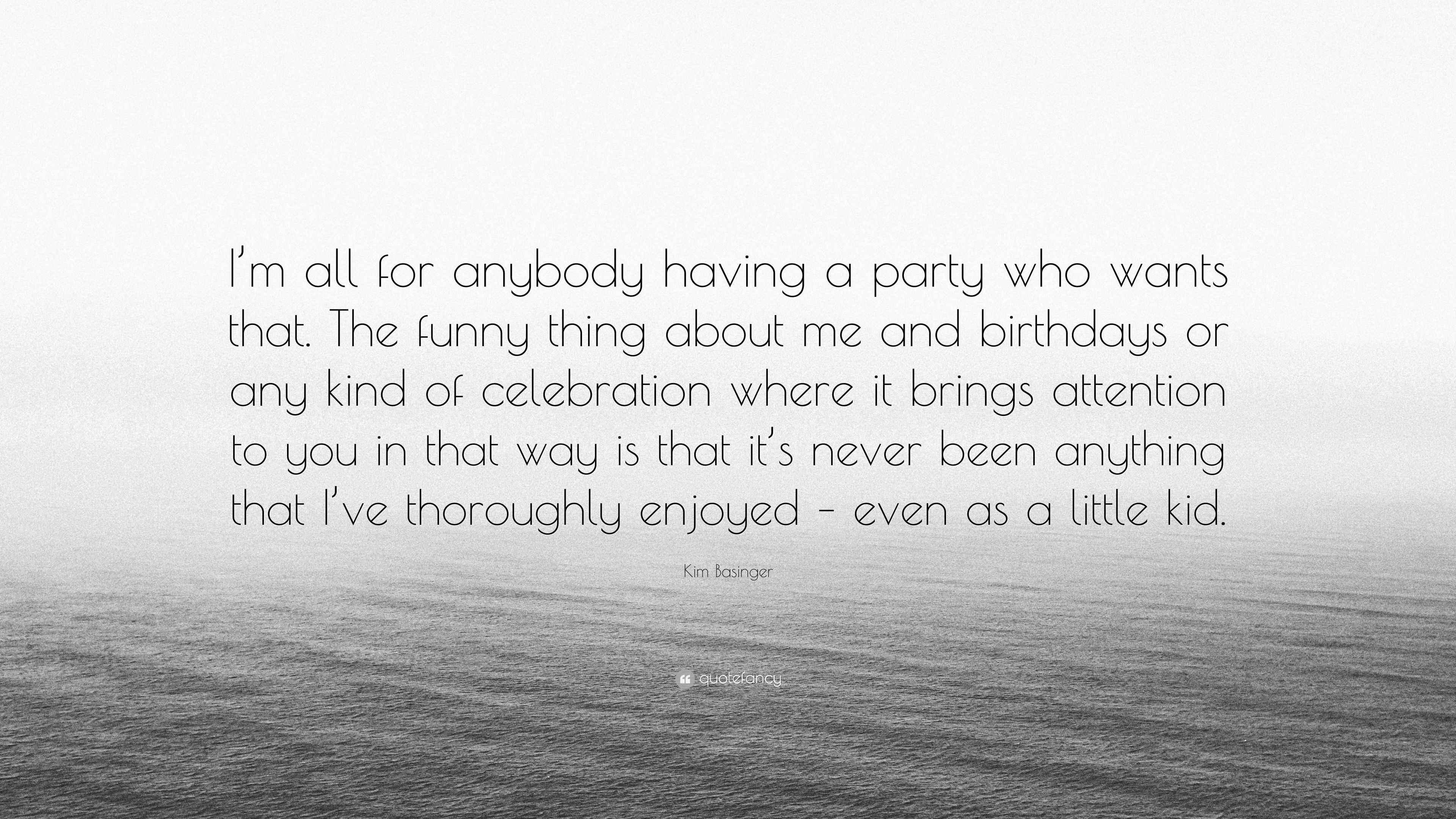 Kim Basinger Quote: “I’m all for anybody having a party who wants that ...