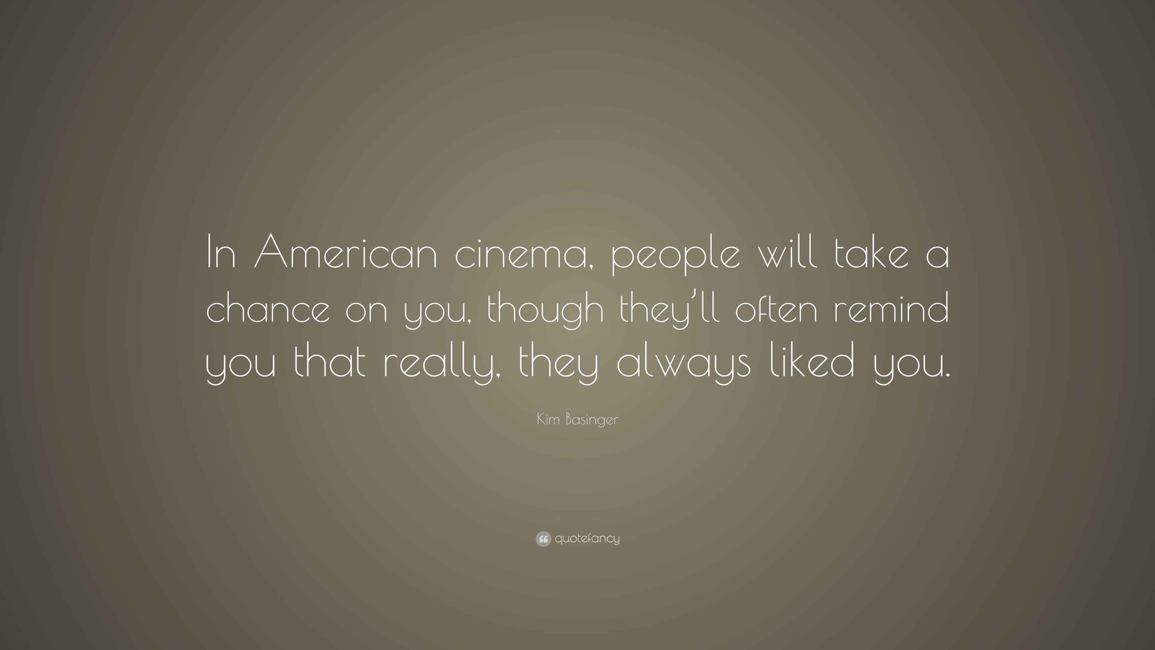 Kim Basinger Quote: “In American cinema, people will take a chance on ...
