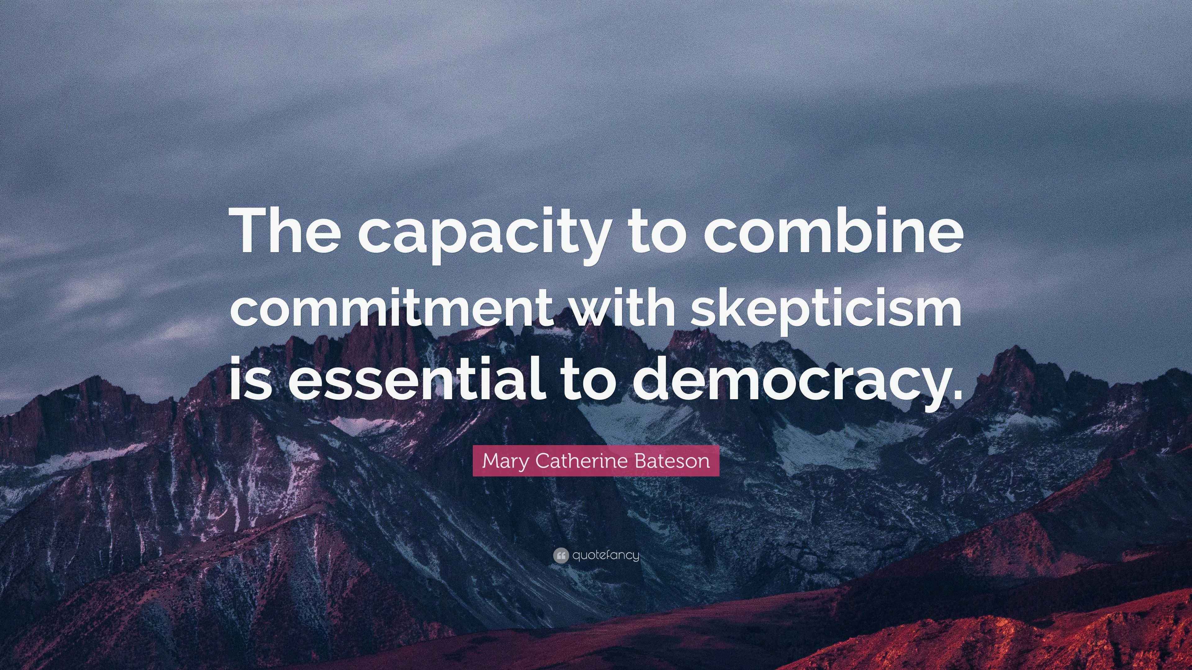 Mary Catherine Bateson Quote: “The capacity to combine commitment with ...