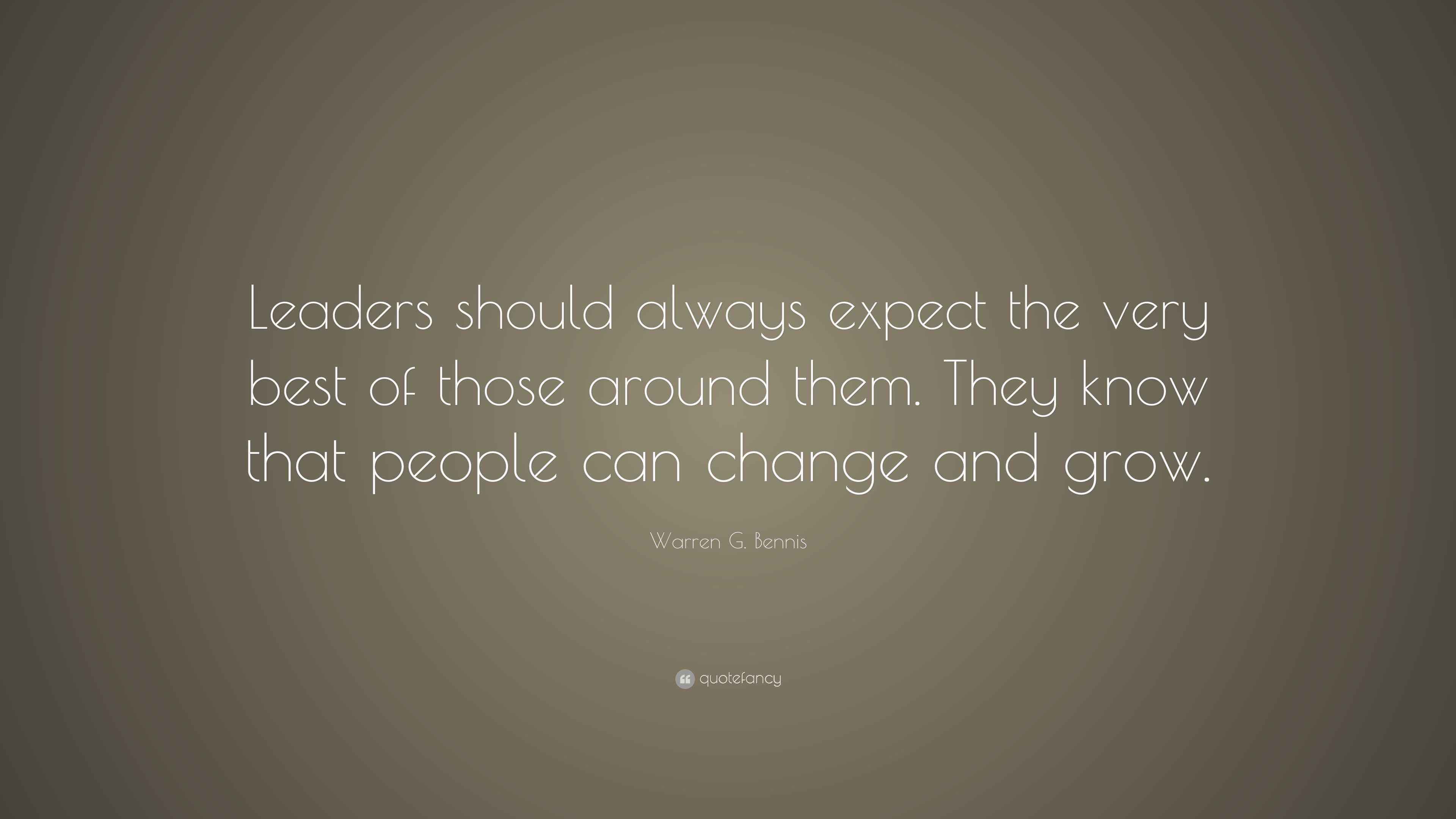 Warren G. Bennis Quote: “Leaders should always expect the very best of ...