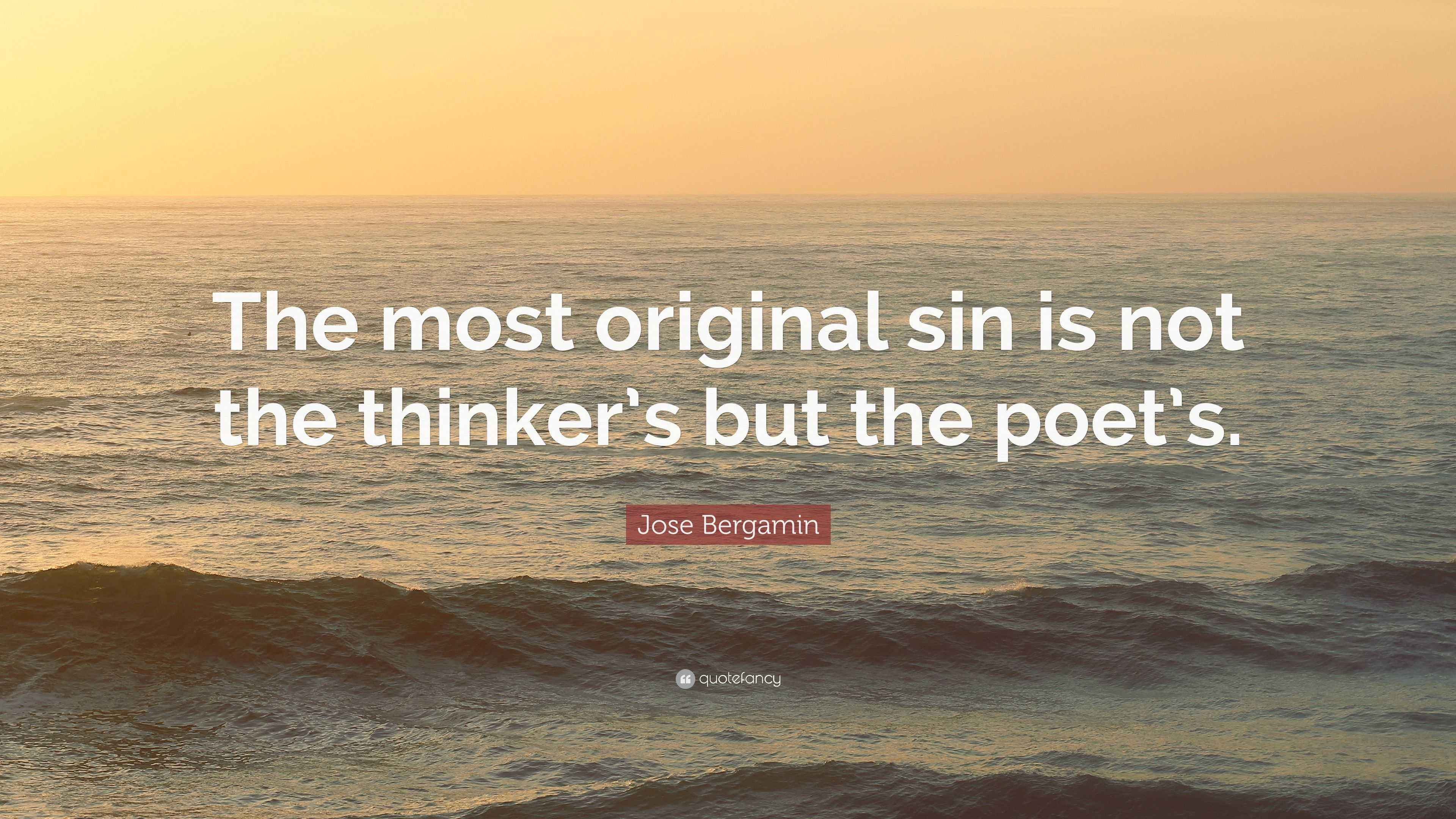Jose Bergamin Quote: “The most original sin is not the thinker’s but ...