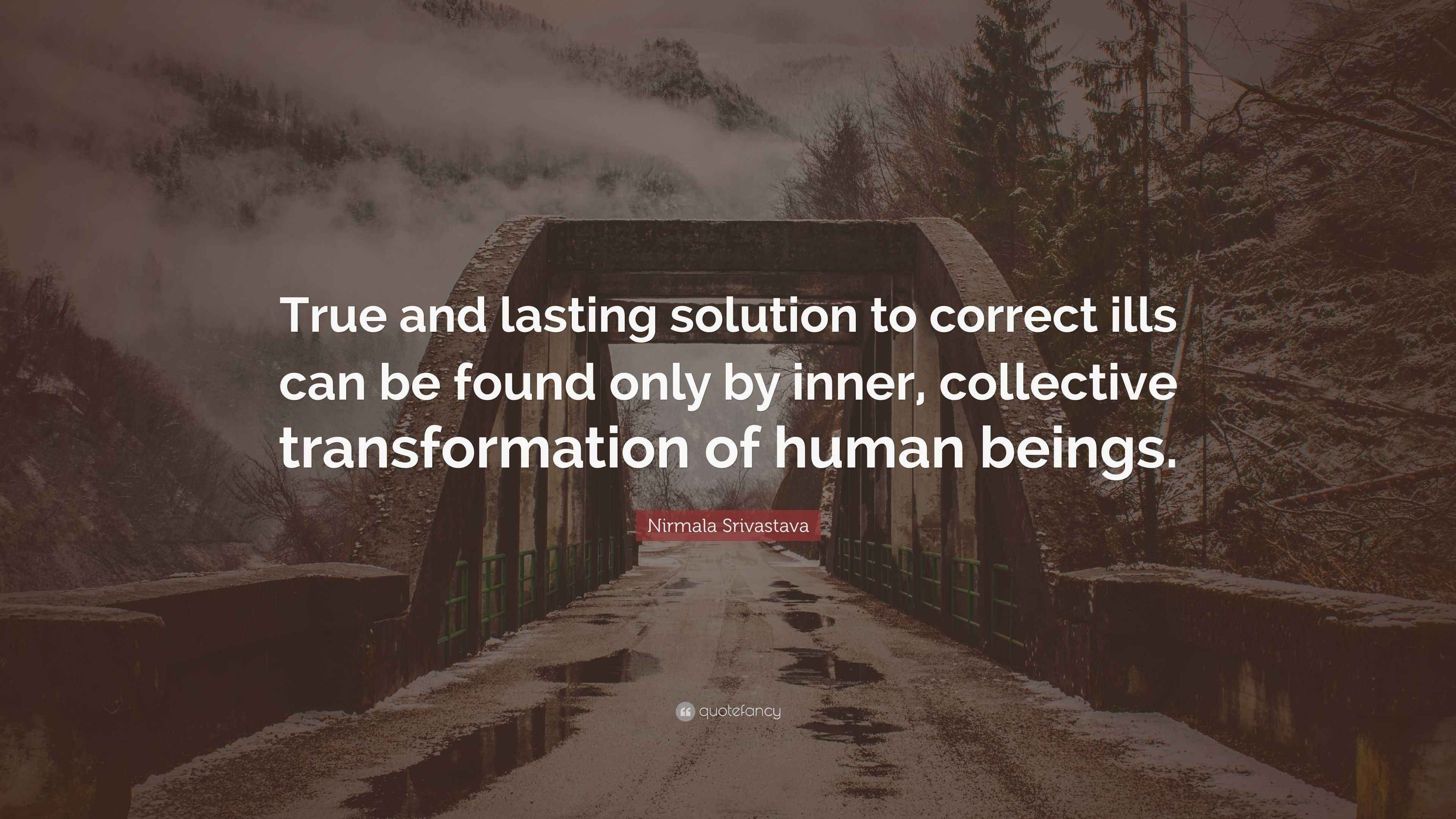 Nirmala Srivastava Quote: “True and lasting solution to correct ills ...