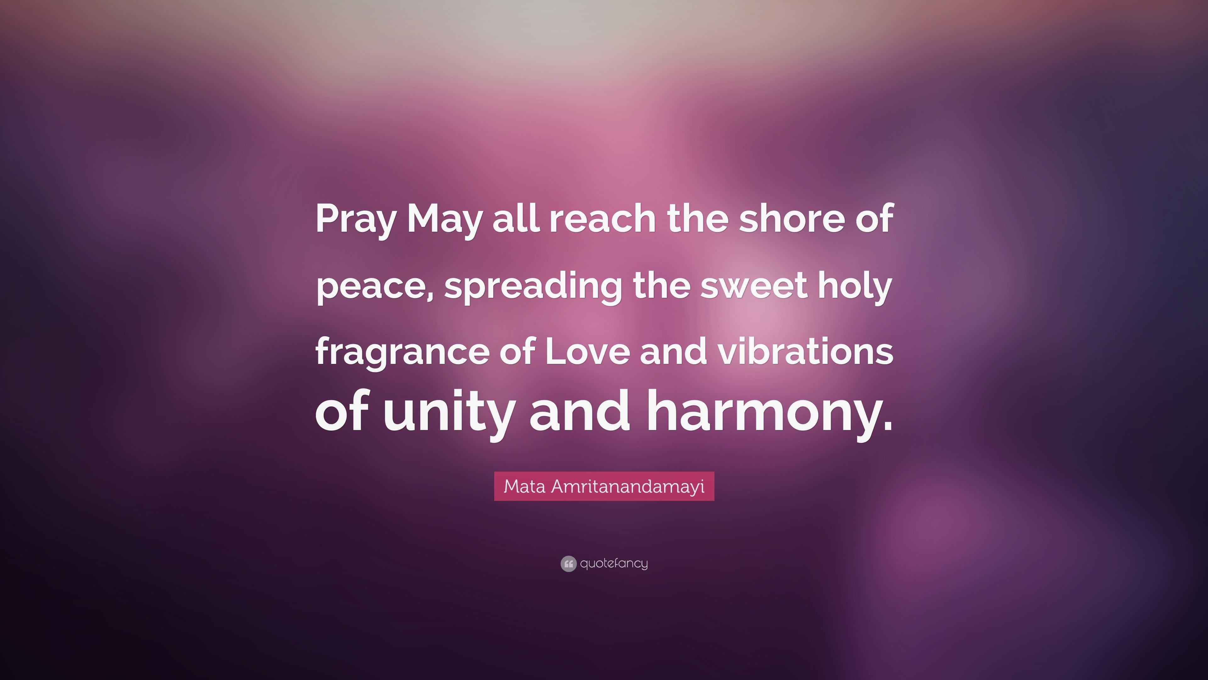Mata Amritanandamayi Quote: “Pray May all reach the shore of peace ...