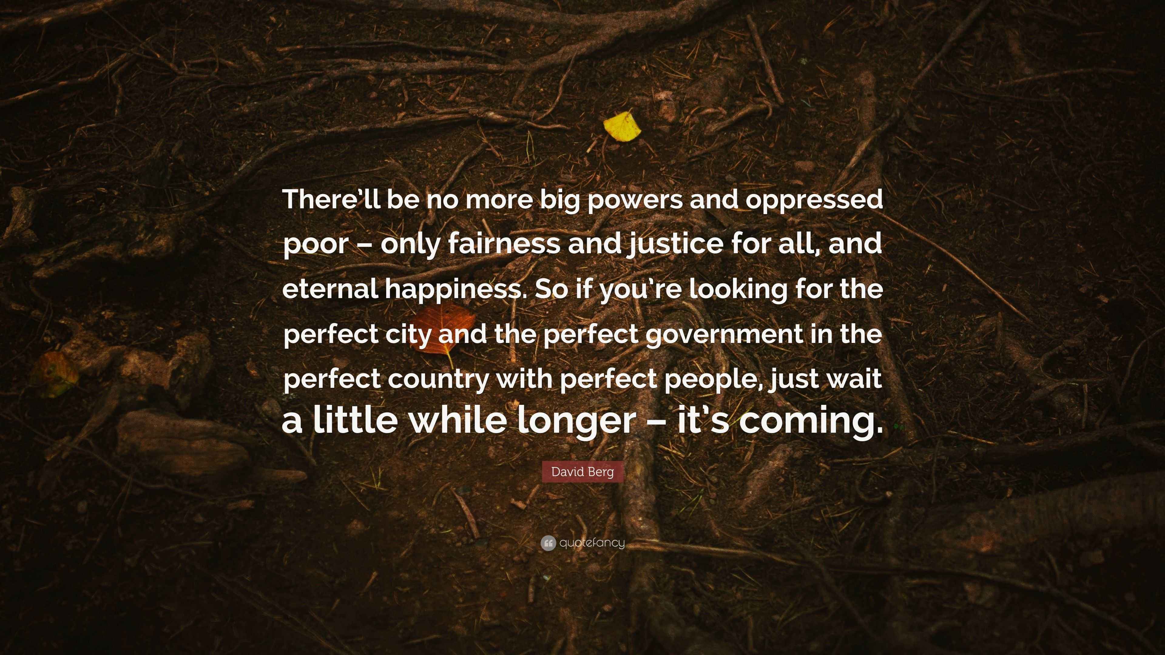 David Berg Quote: “There’ll be no more big powers and oppressed poor ...
