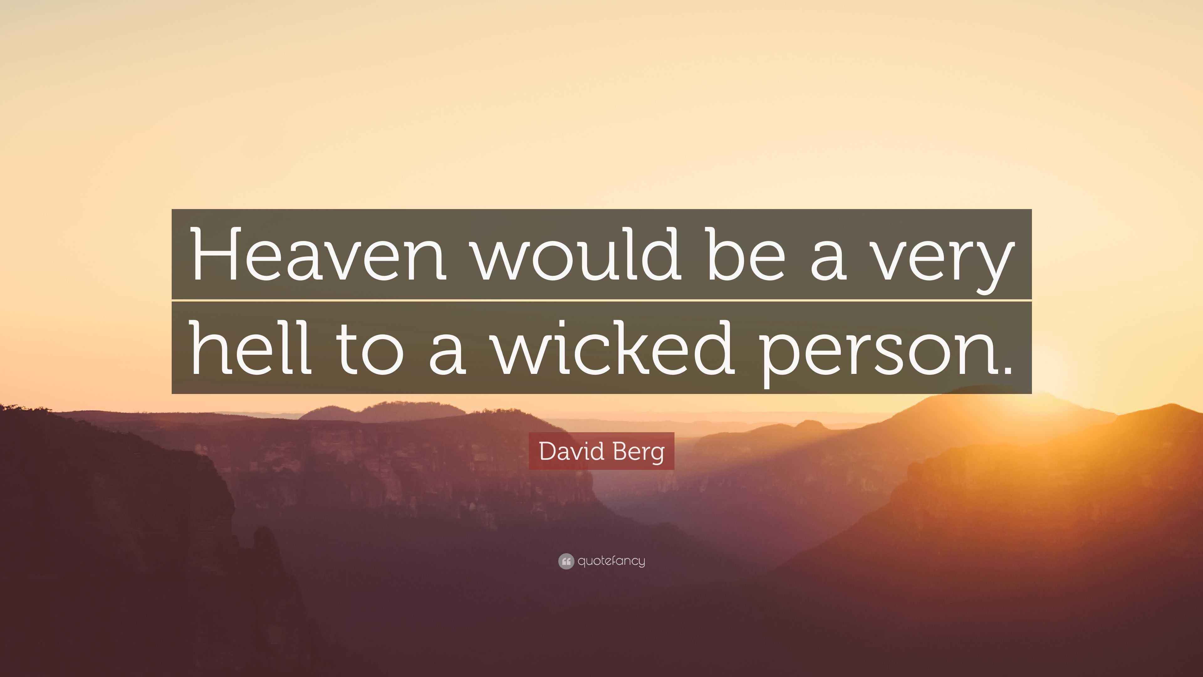 David Berg Quote: “Heaven would be a very hell to a wicked person.”