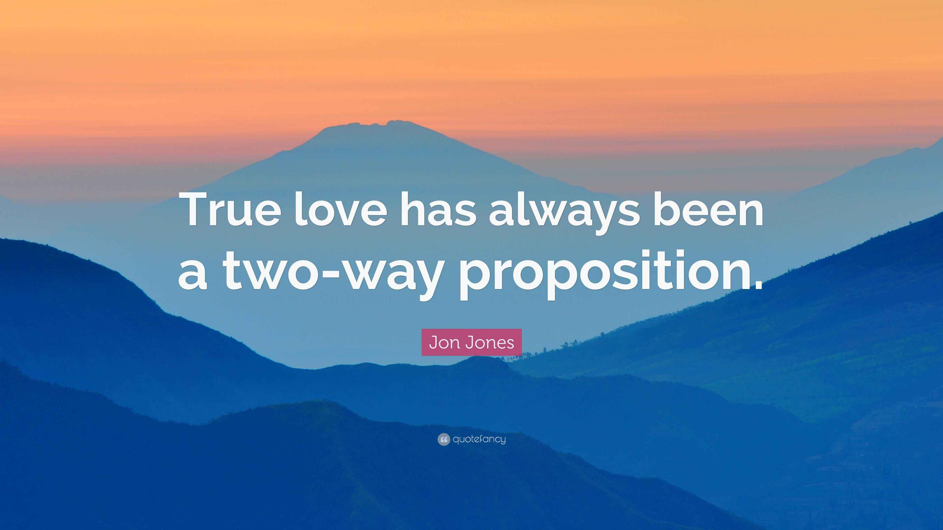 Jon Jones Quote: “True love has always been a two-way proposition.”