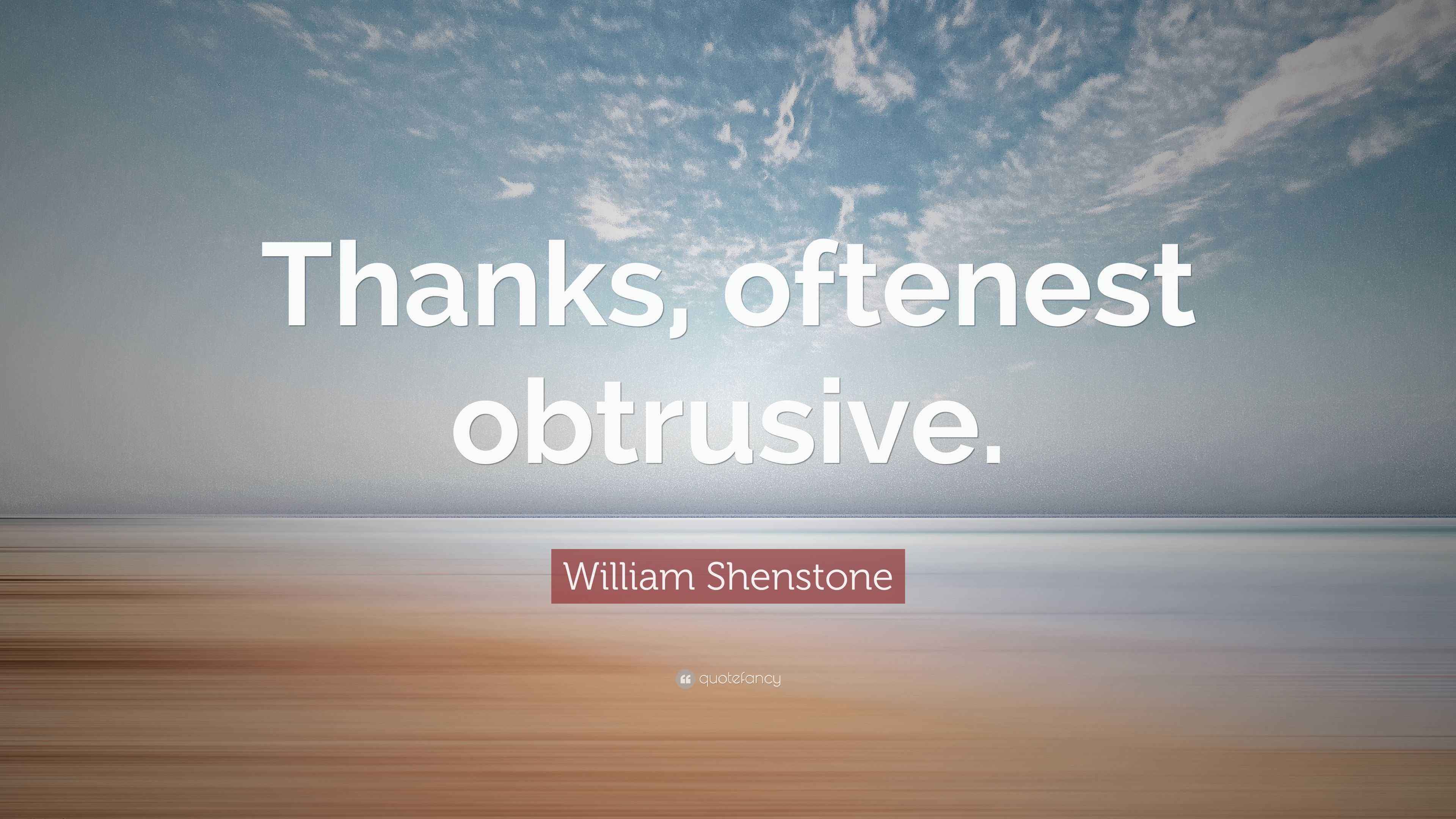 William Shenstone Quote: “Thanks, oftenest obtrusive.”