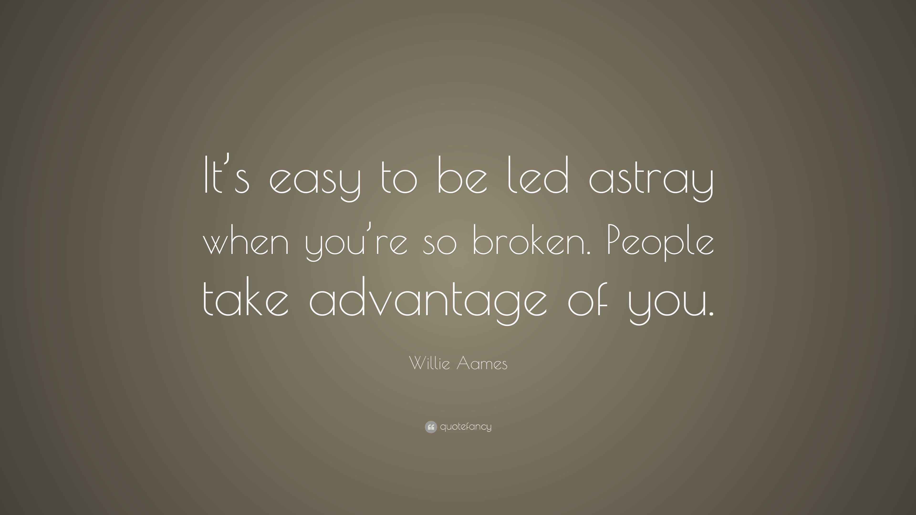 Willie Aames Quote: “It’s easy to be led astray when you’re so broken ...