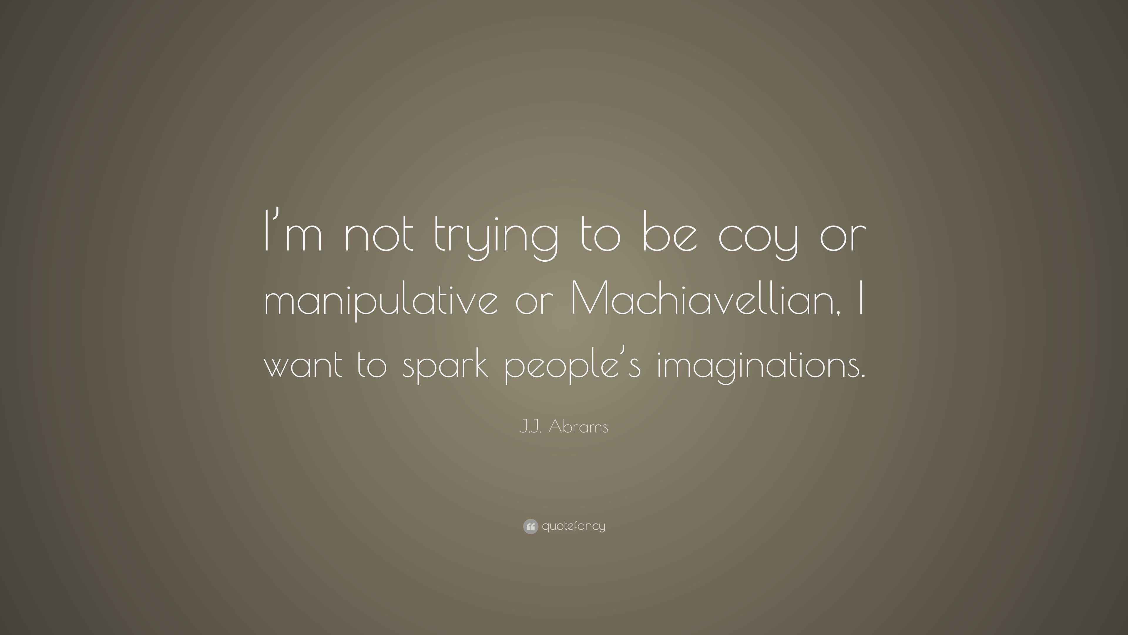 J.J. Abrams Quote: “I’m not trying to be coy or manipulative or ...