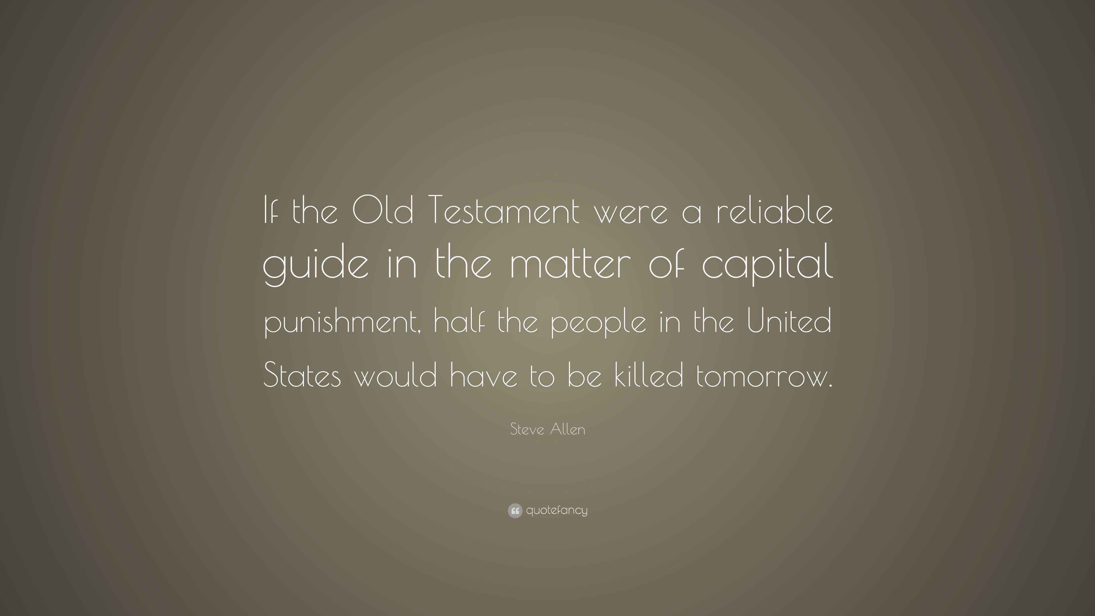 Steve Allen Quote: “If the Old Testament were a reliable guide in the ...