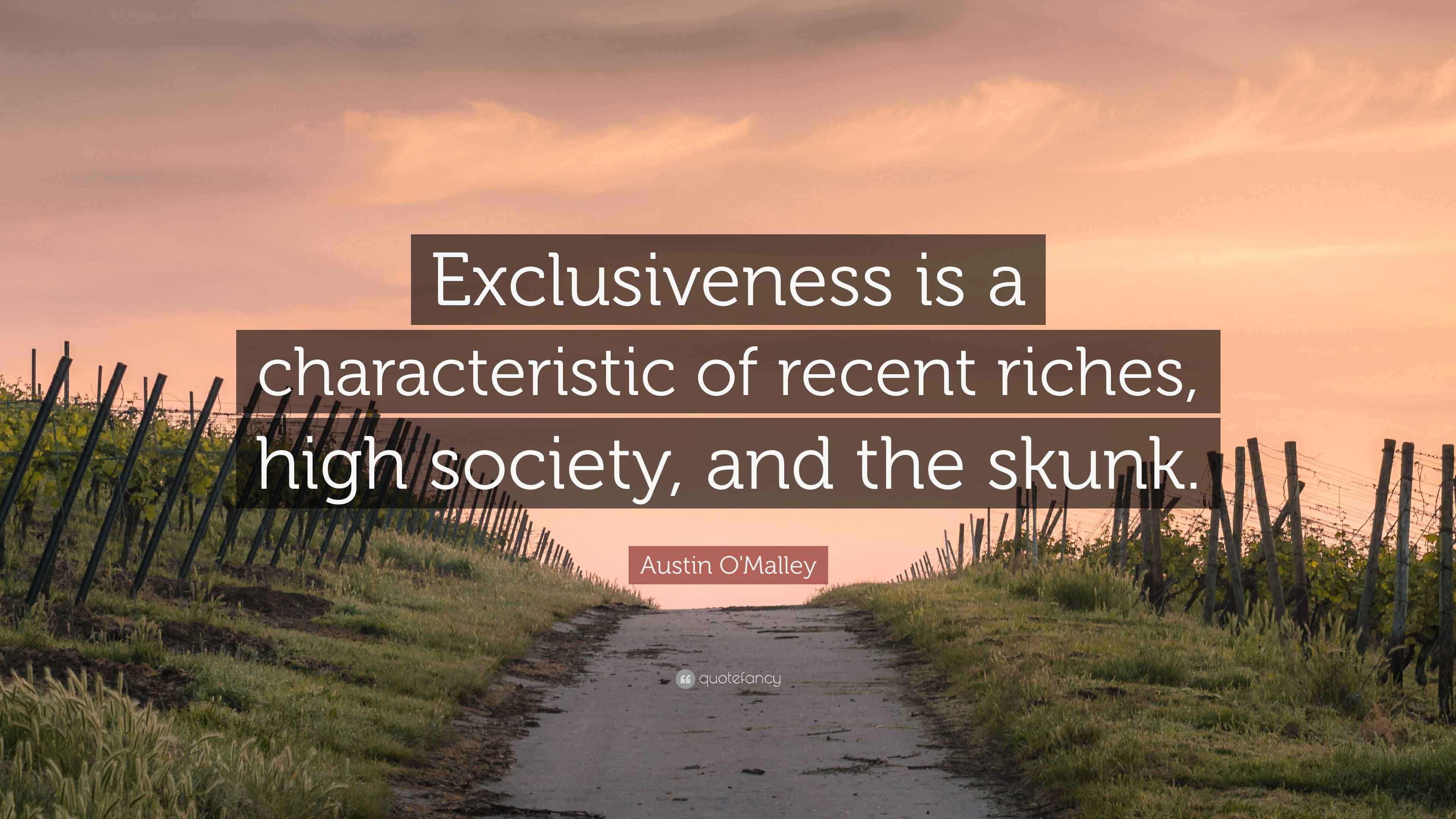 Austin O'Malley Quote: “Exclusiveness is a characteristic of recent ...