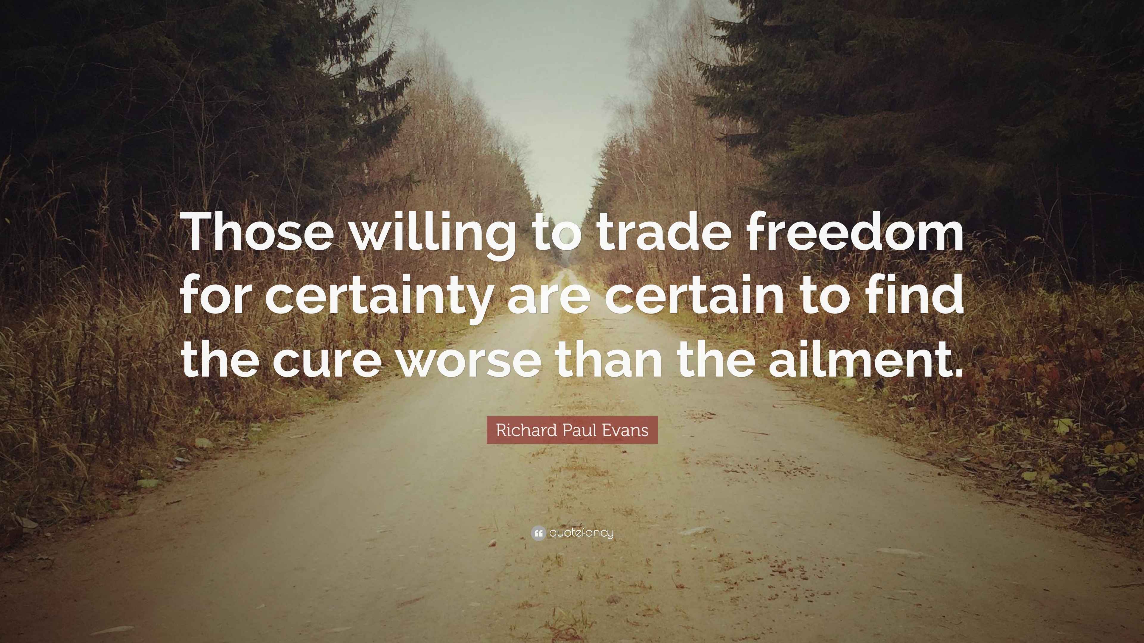Richard Paul Evans Quote: “Those willing to trade freedom for certainty ...