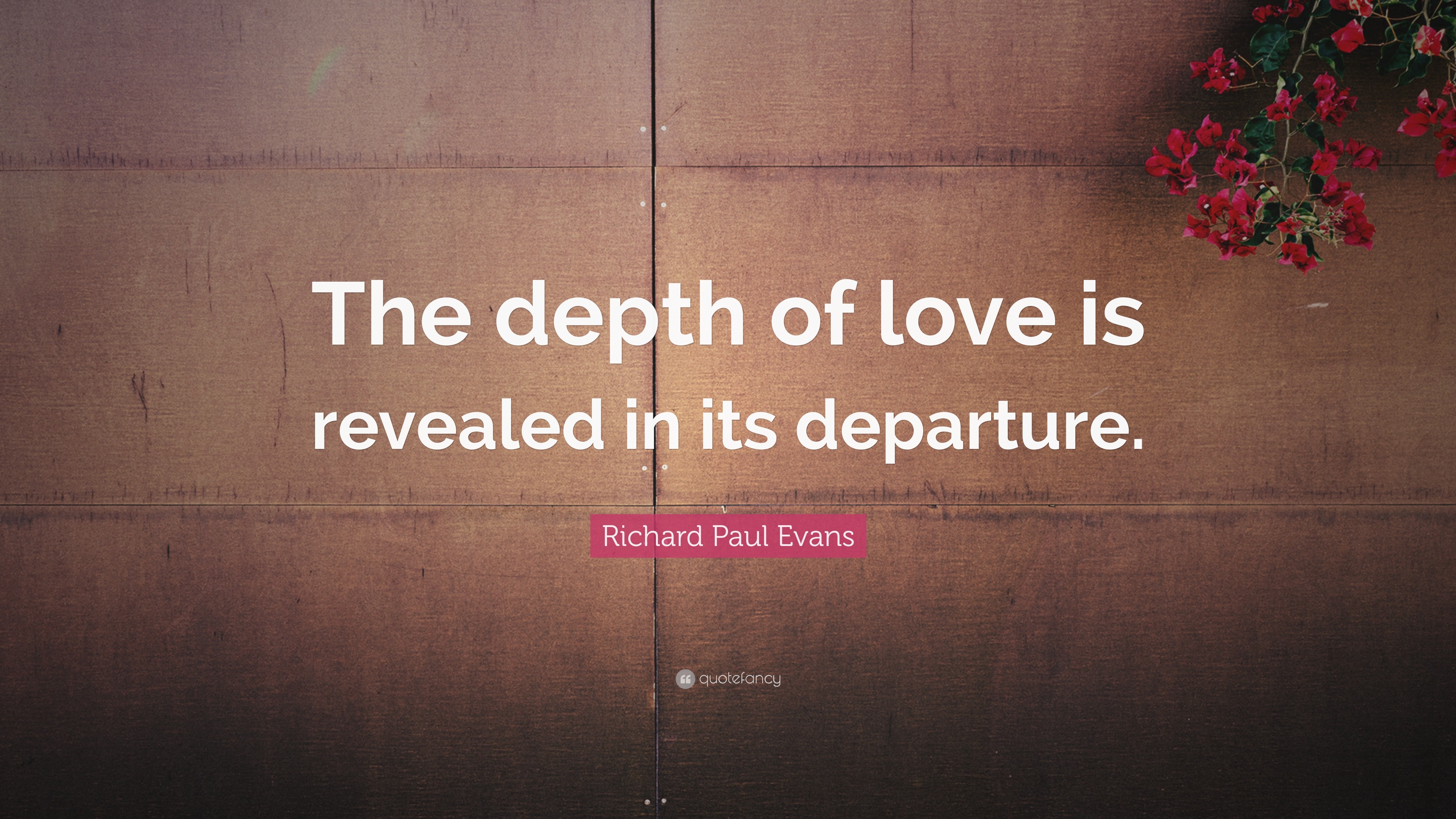 Richard Paul Evans Quote: “The depth of love is revealed in its departure.”