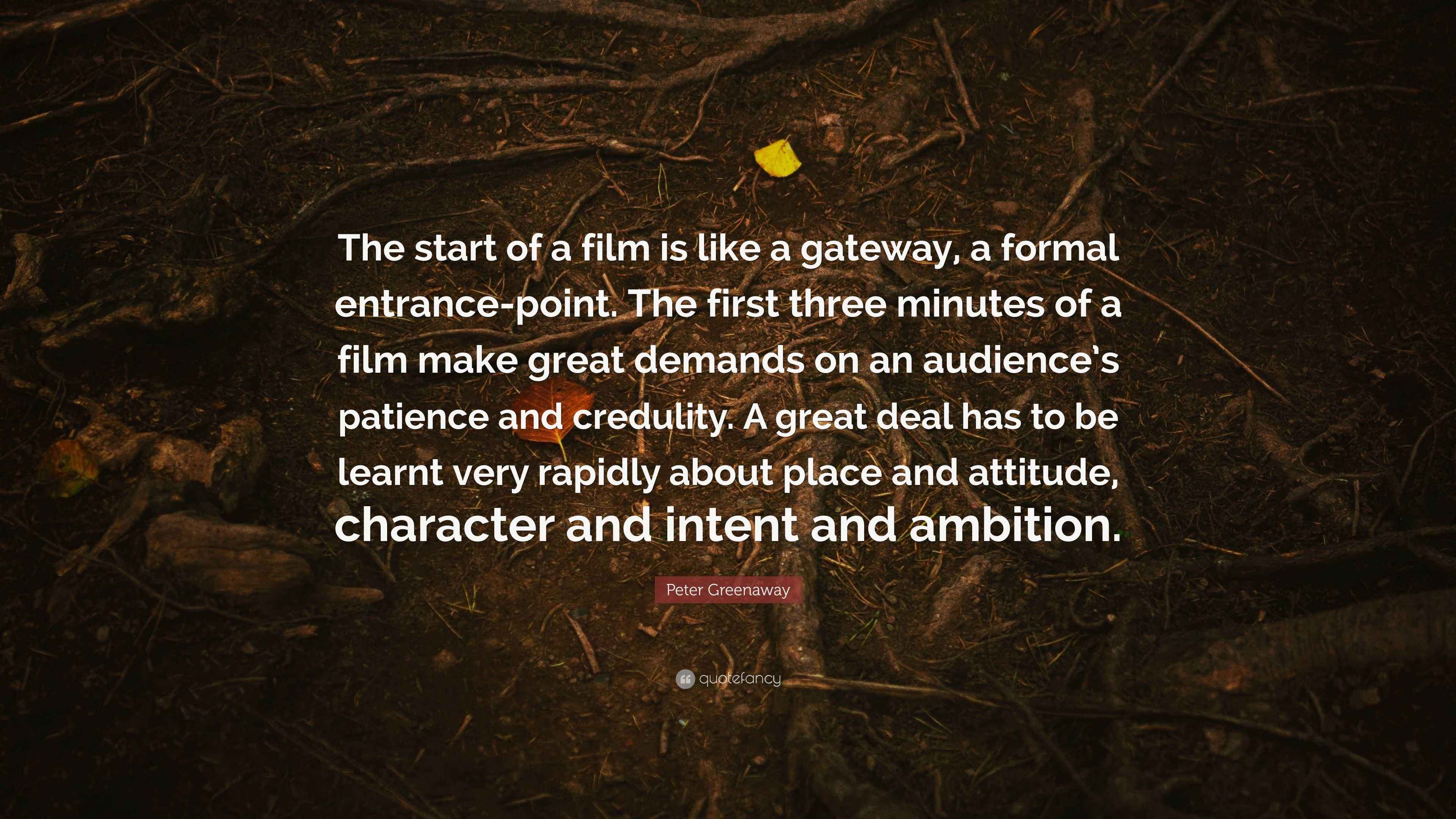 Peter Greenaway Quote: “The start of a film is like a gateway, a formal ...