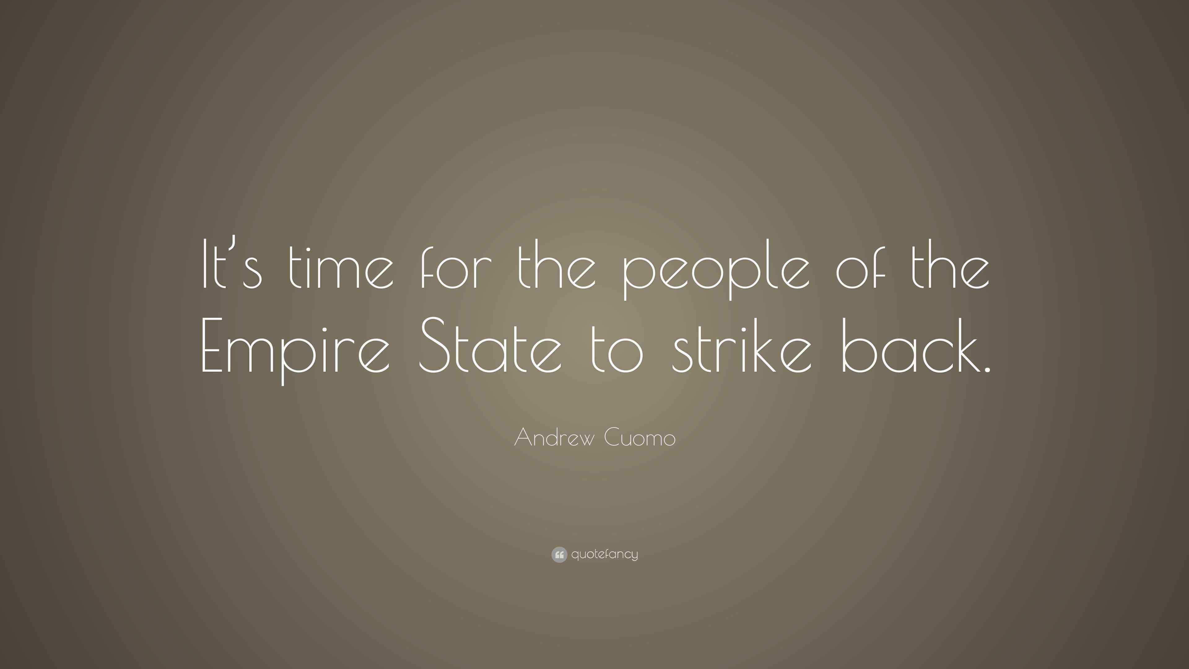 Andrew Cuomo Quote: “It’s time for the people of the Empire State to ...