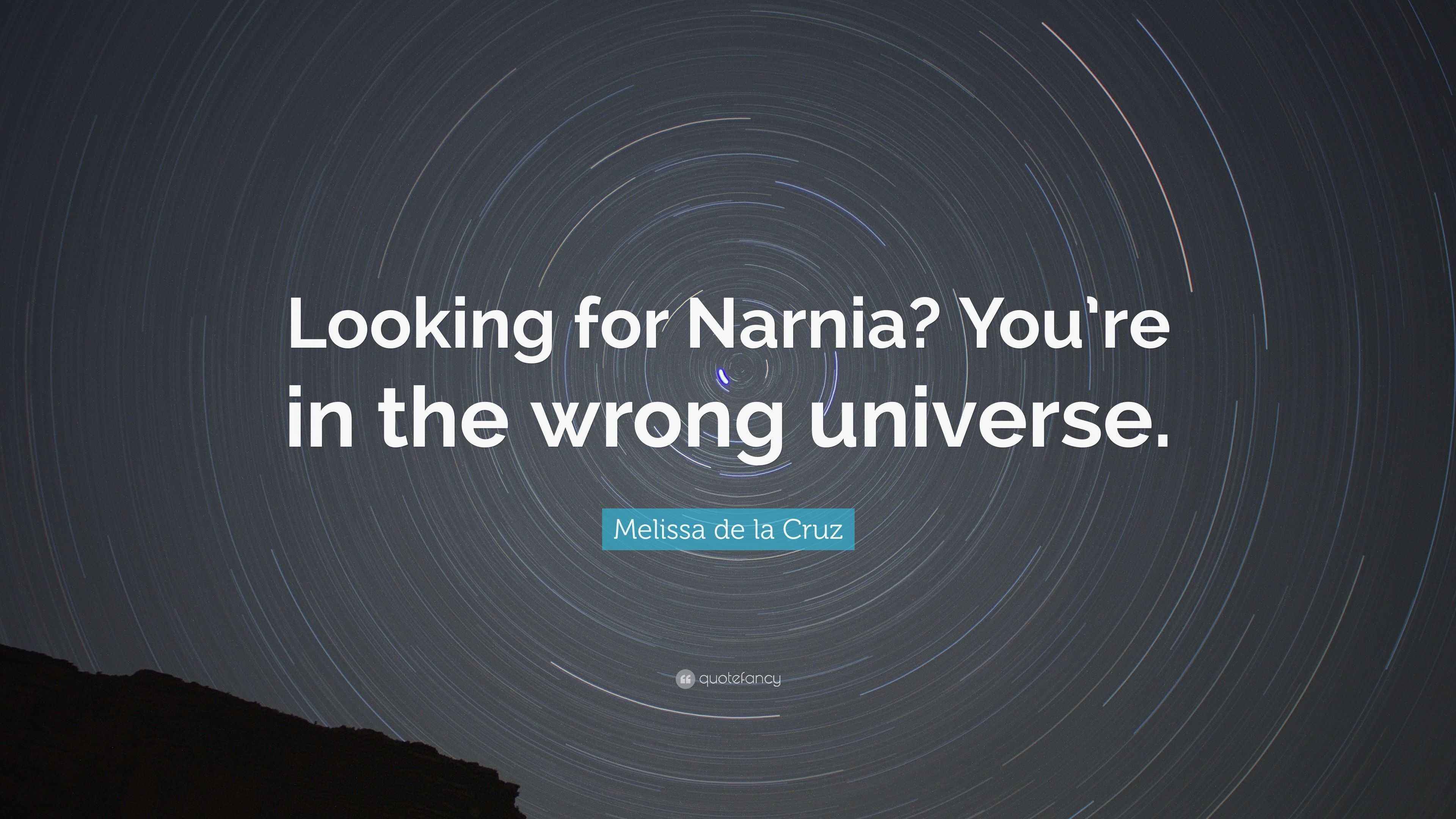 Melissa de la Cruz Quote: “Looking for Narnia? You’re in the wrong ...