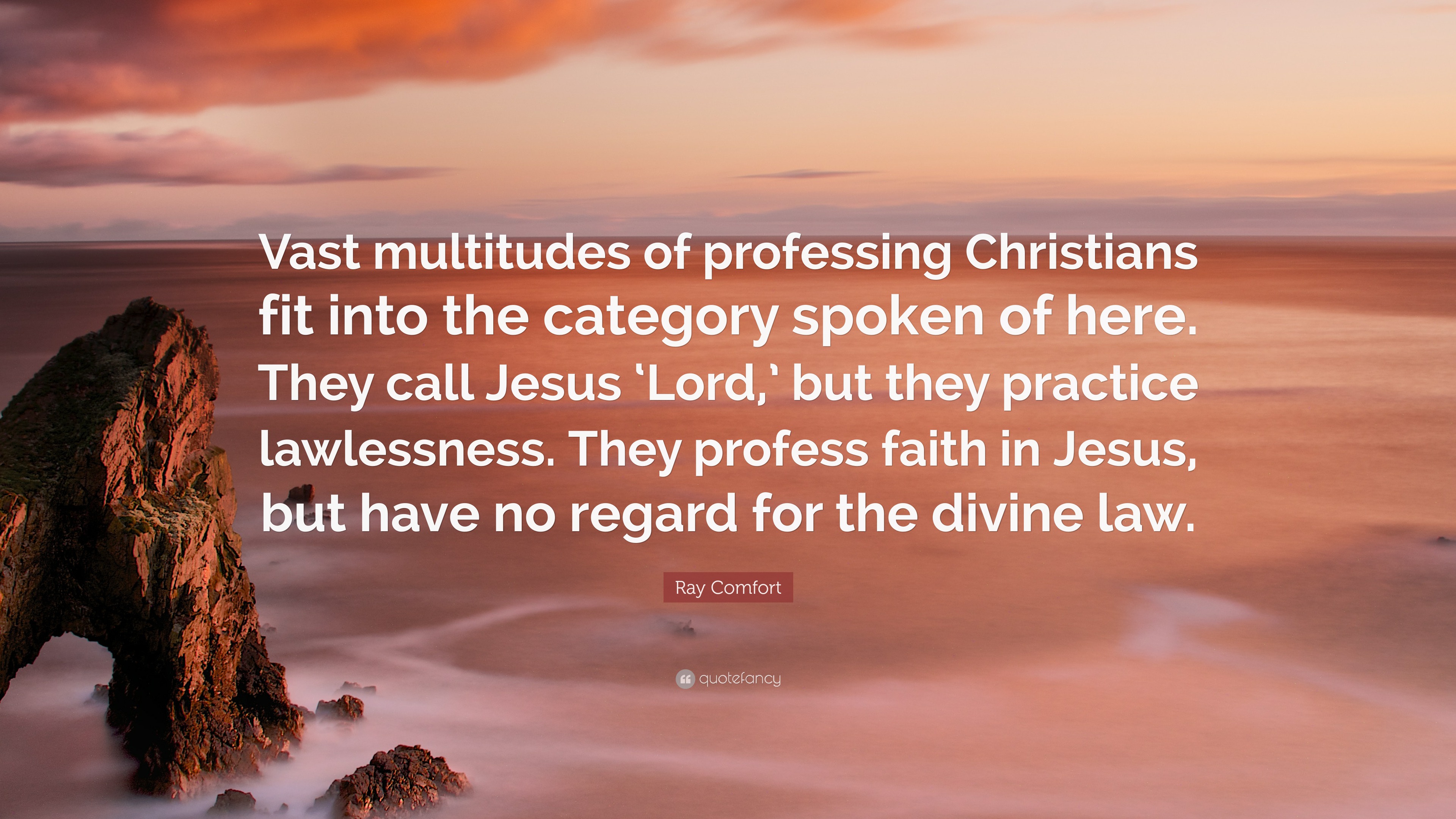 Ray Comfort Quote: “Vast multitudes of professing Christians fit into ...