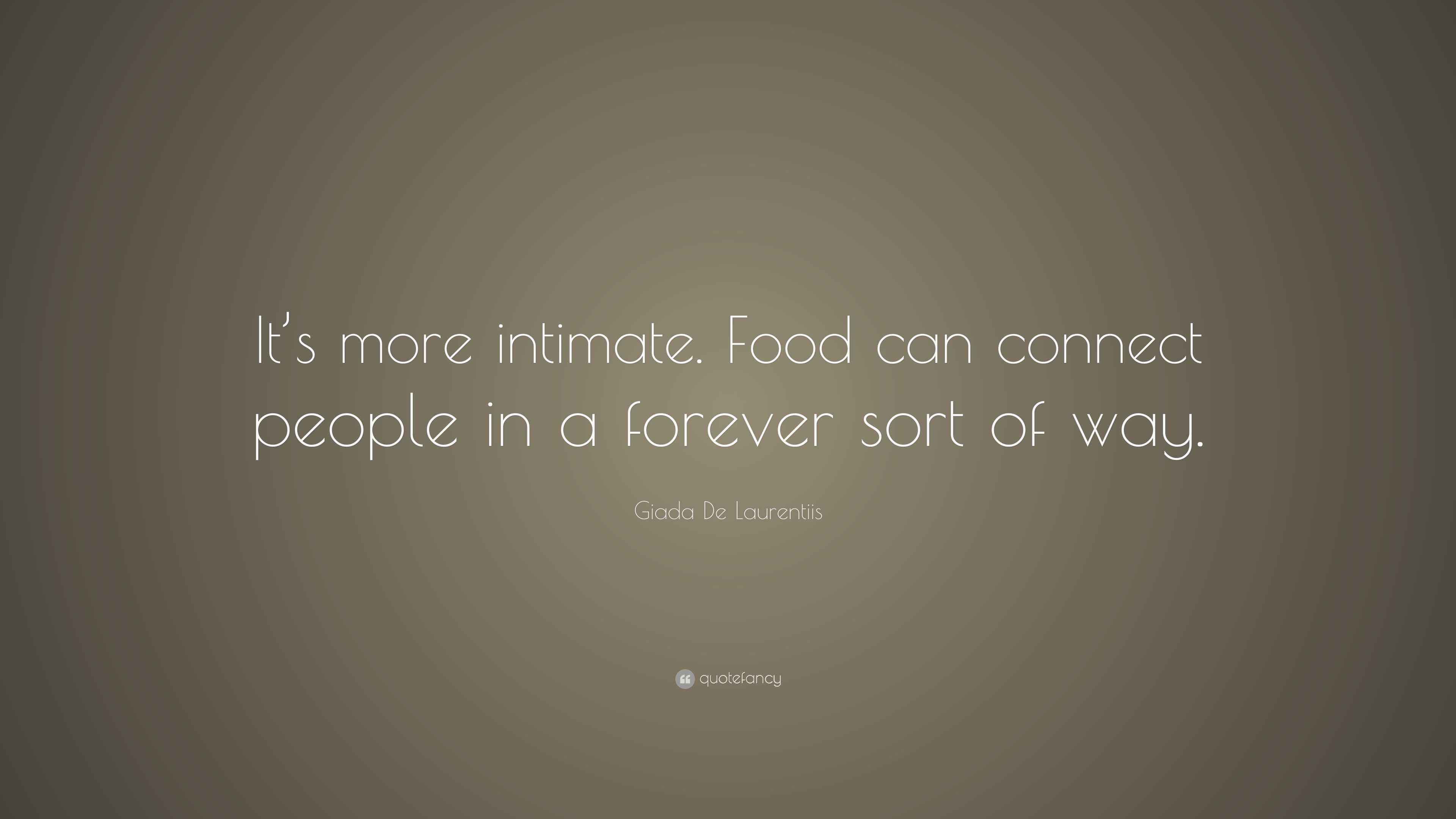 Giada De Laurentiis Quote: “It’s more intimate. Food can connect people ...