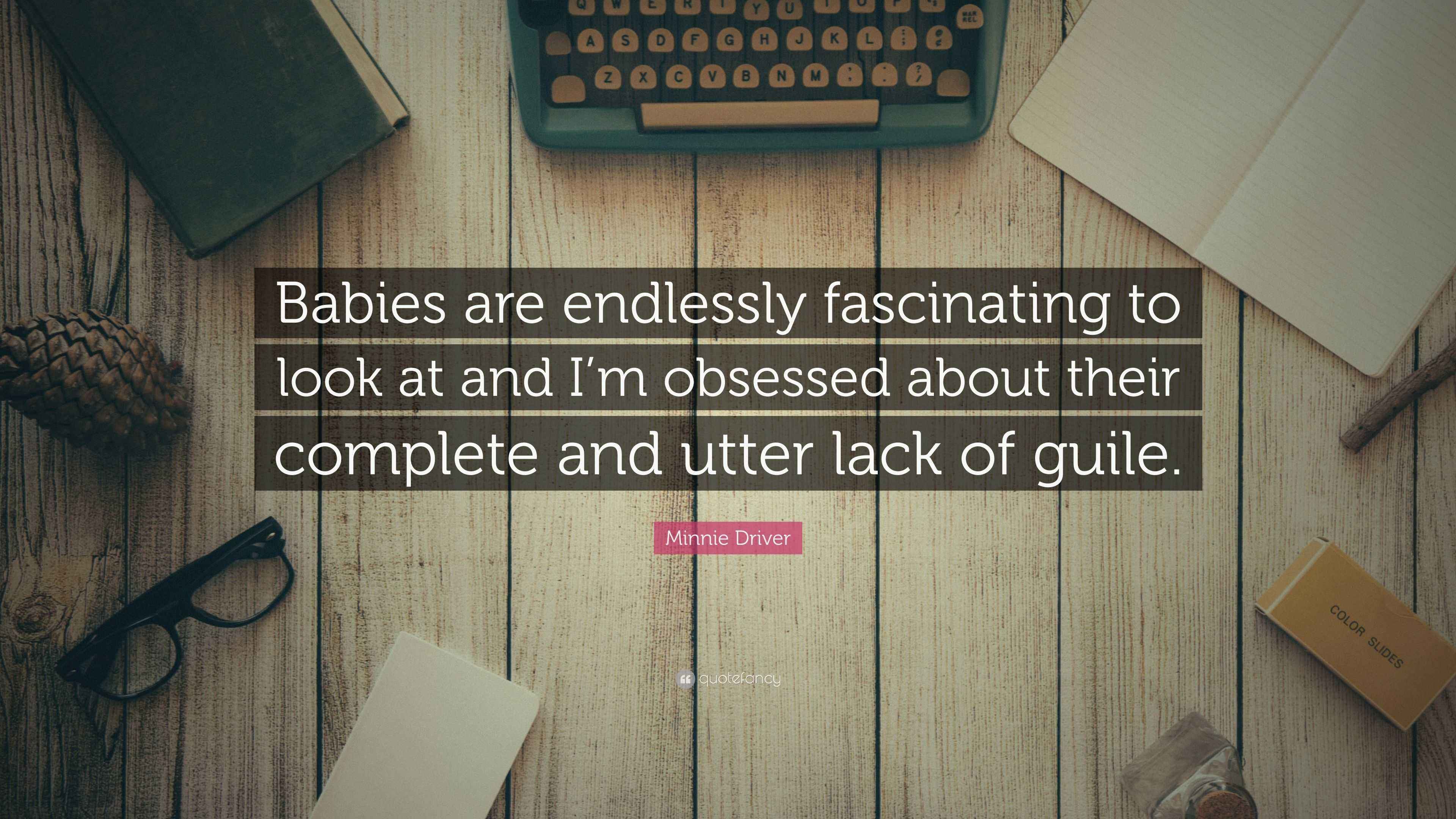 Minnie Driver Quote: “Babies are endlessly fascinating to look at and I ...