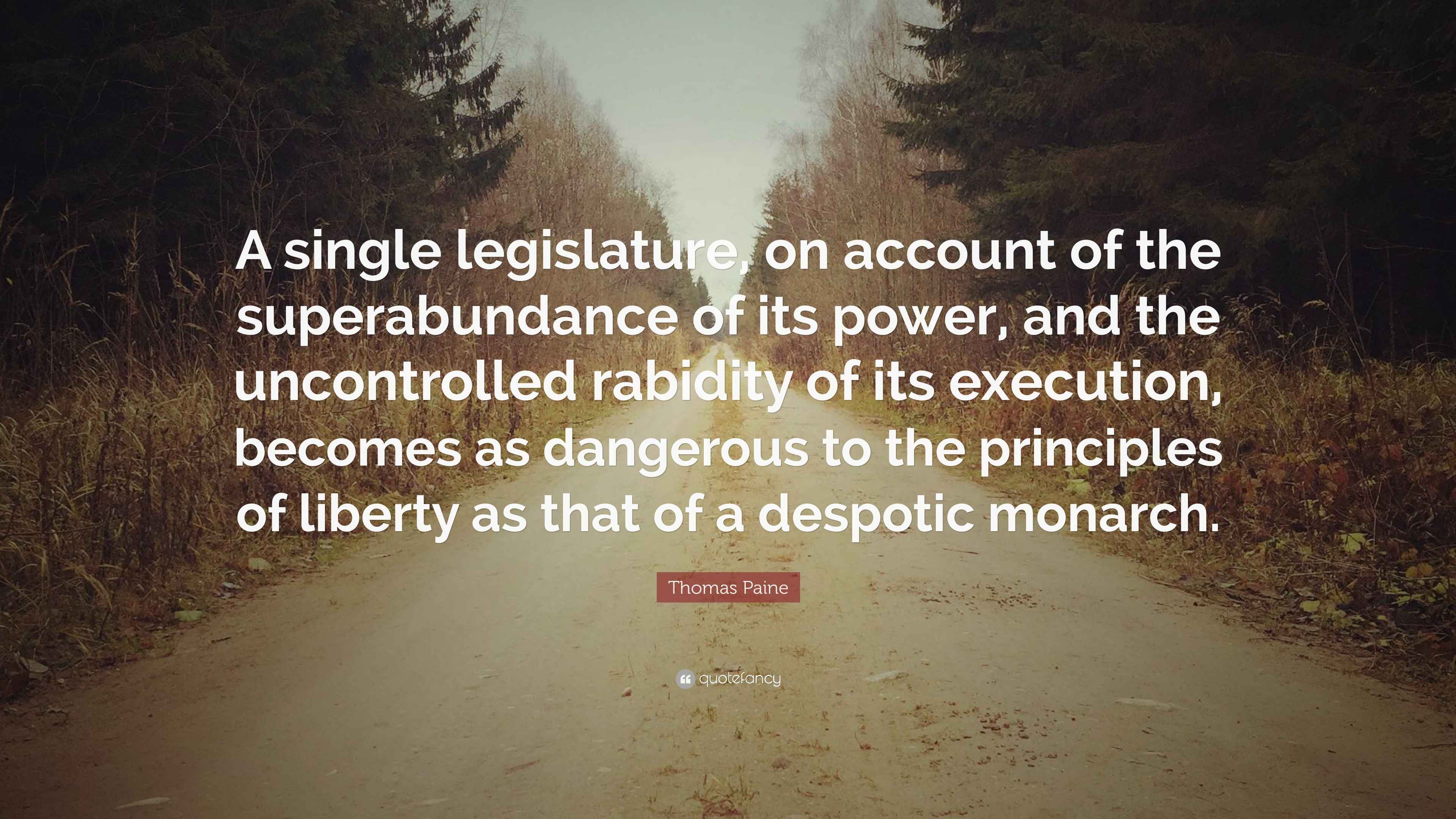 Thomas Paine Quote: “A single legislature, on account of the ...