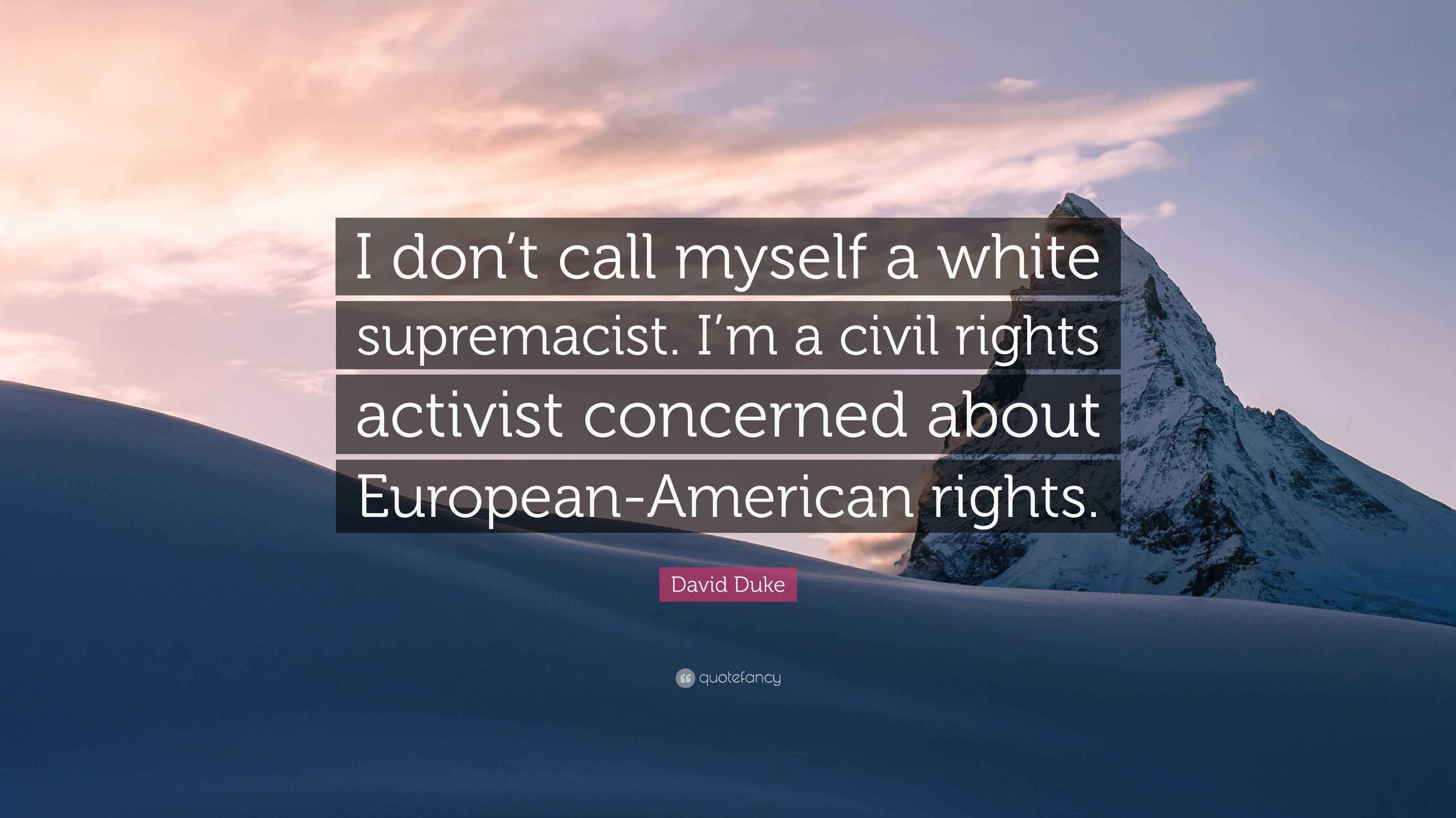 David Duke Quote: “I don’t call myself a white supremacist. I’m a civil ...