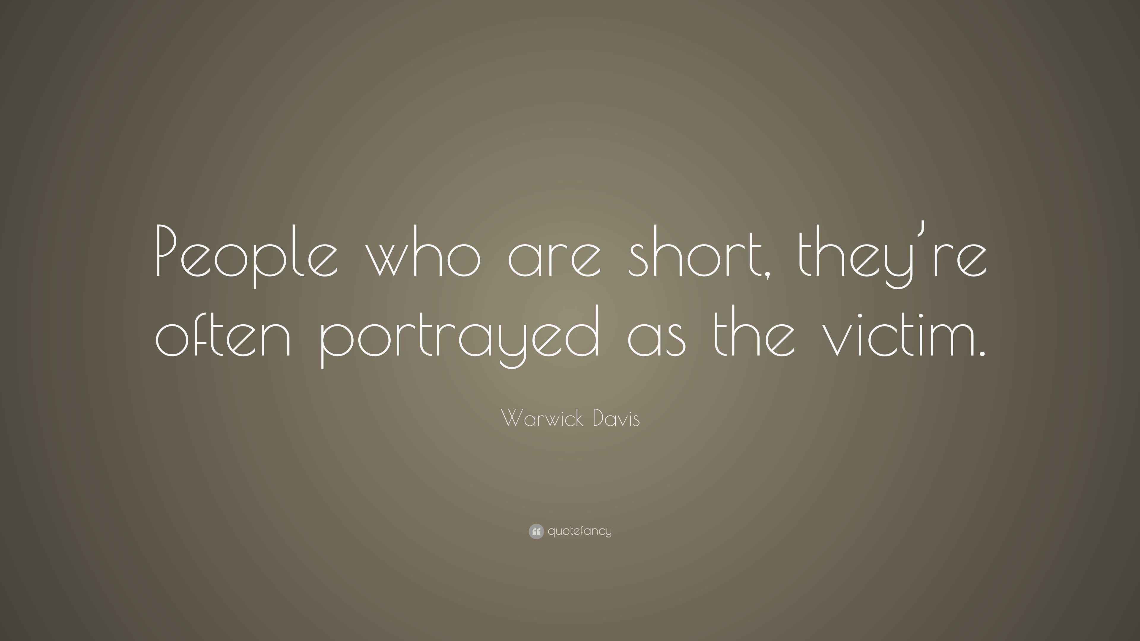 Warwick Davis Quote: “People who are short, they’re often portrayed as ...