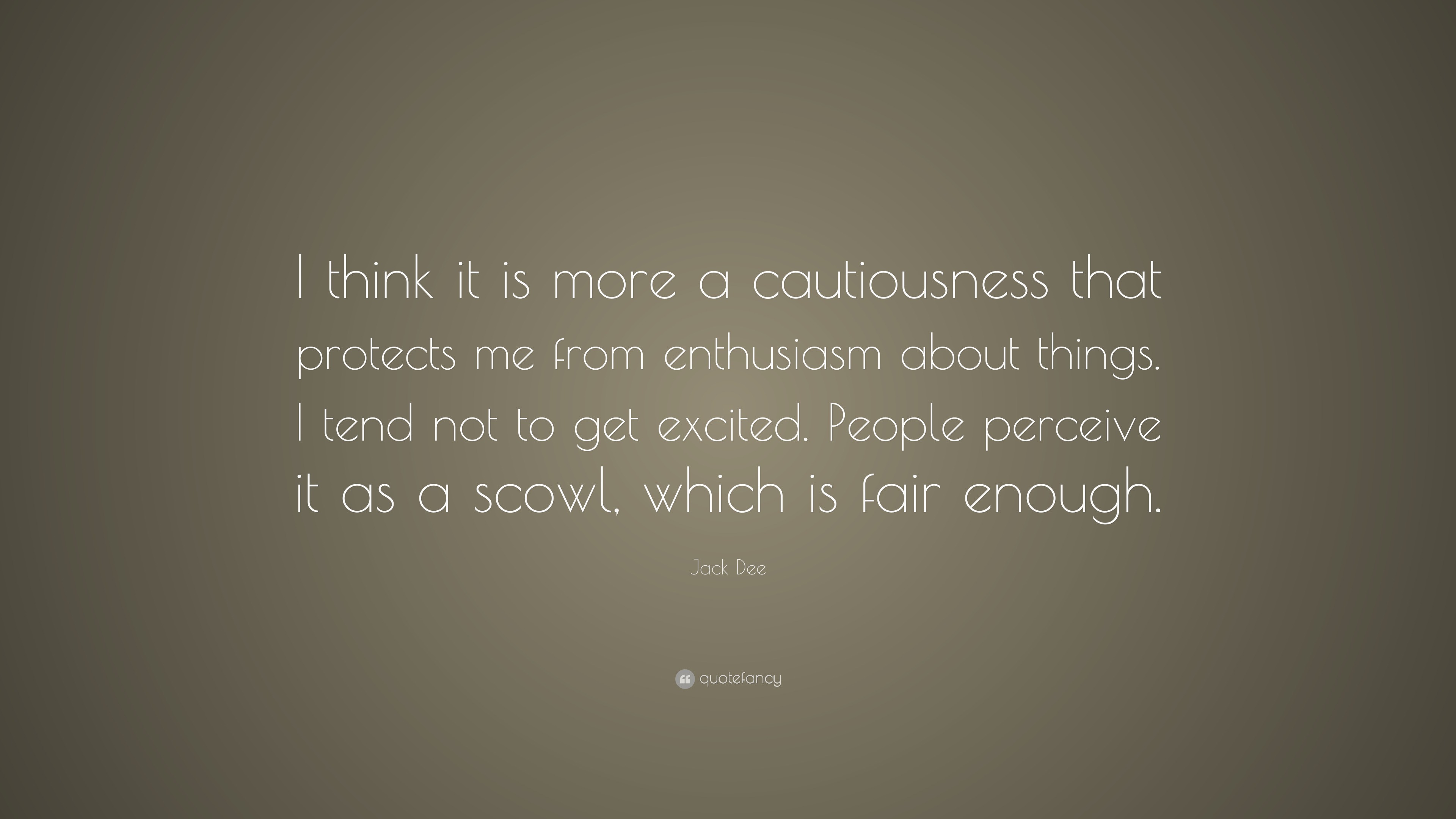 Jack Dee Quote: “I think it is more a cautiousness that protects me ...