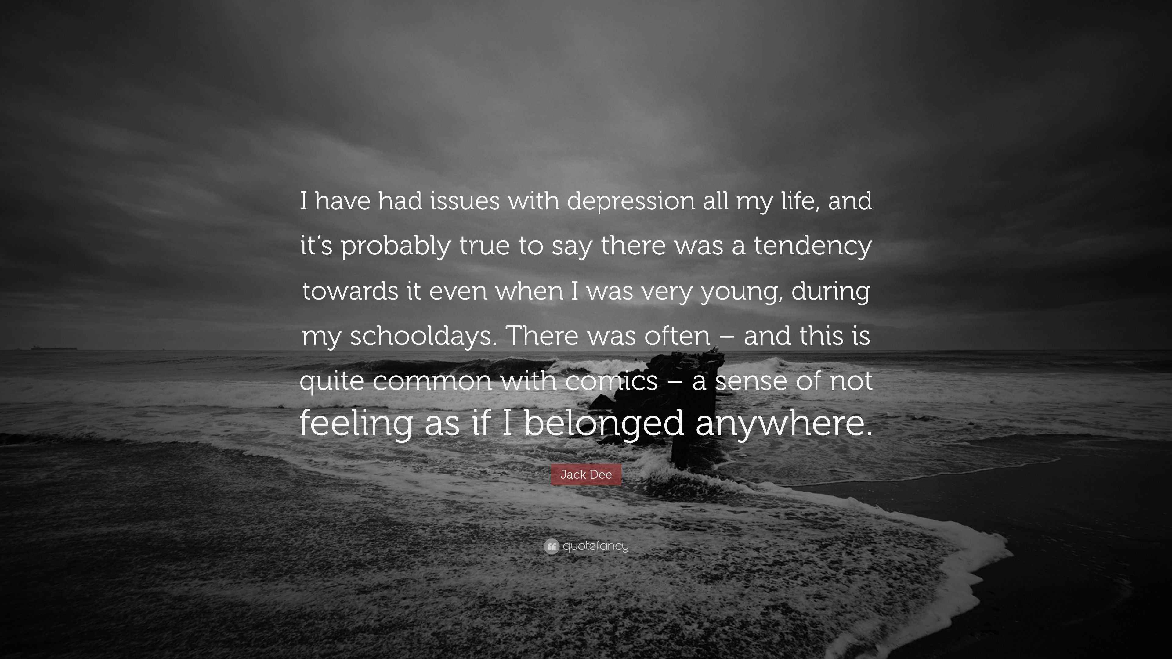 Jack Dee Quote: “I have had issues with depression all my life, and it ...