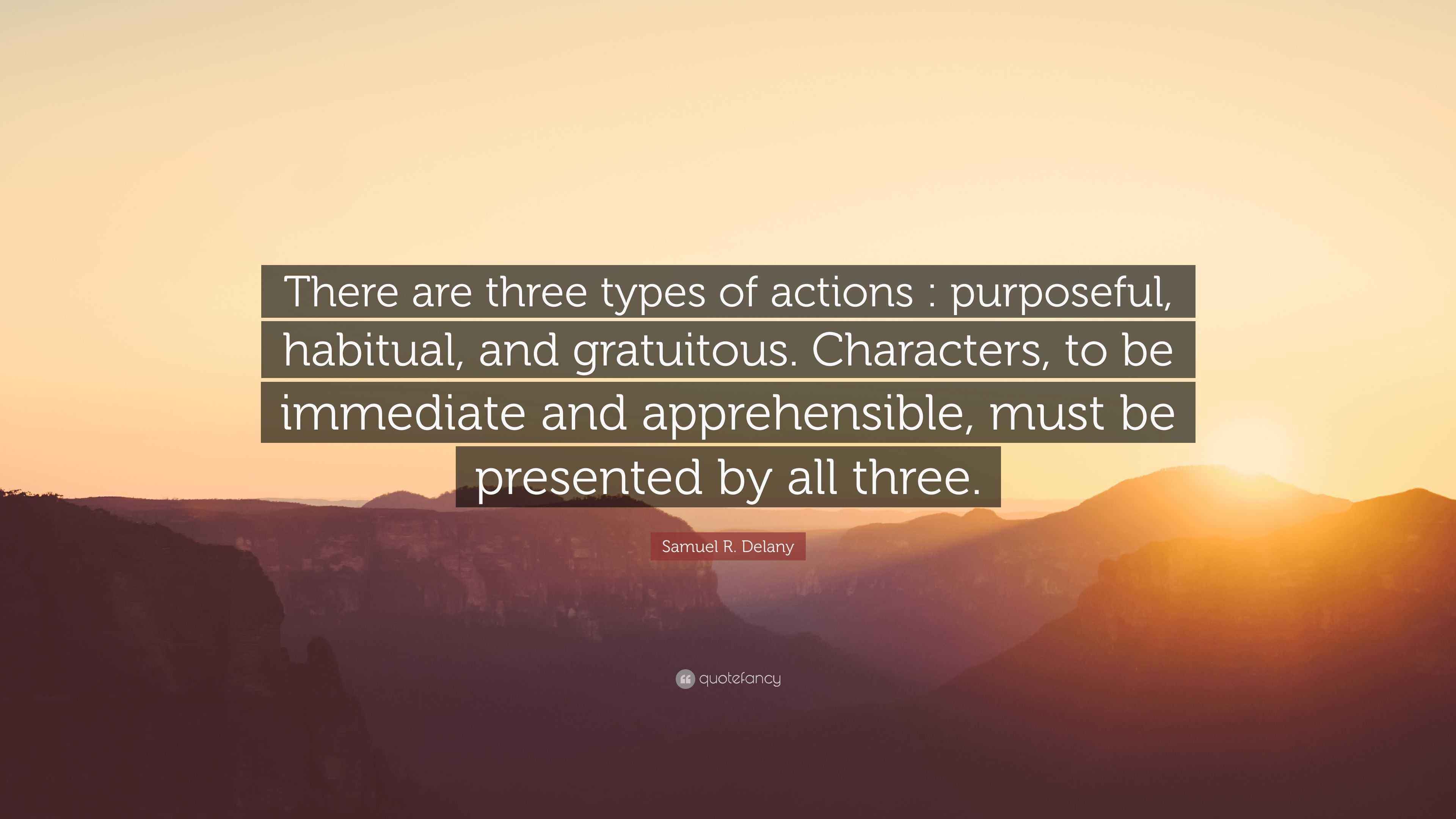 Samuel R. Delany Quote: “There are three types of actions : purposeful ...