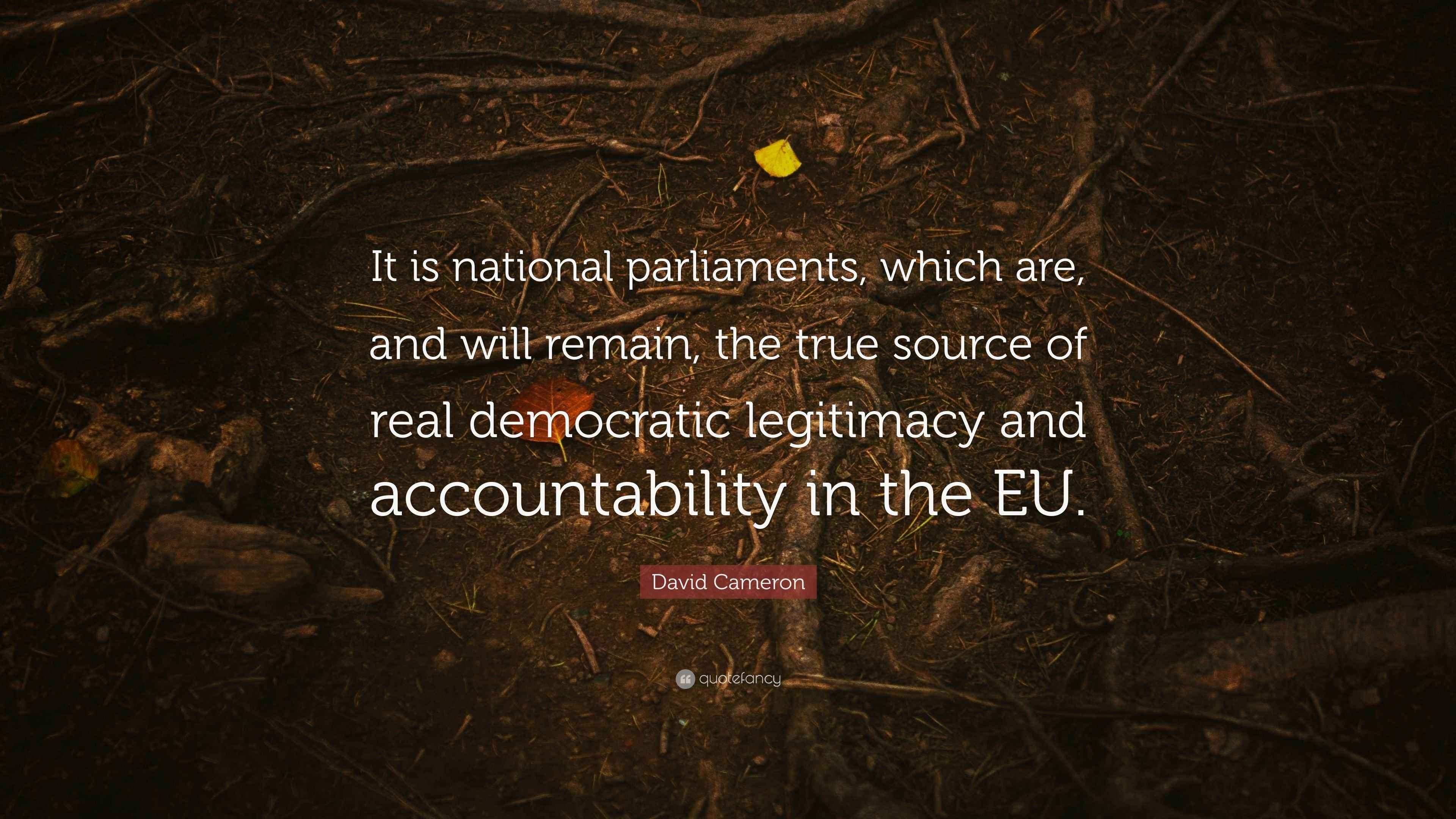 David Cameron Quote: “It is national parliaments, which are, and will ...