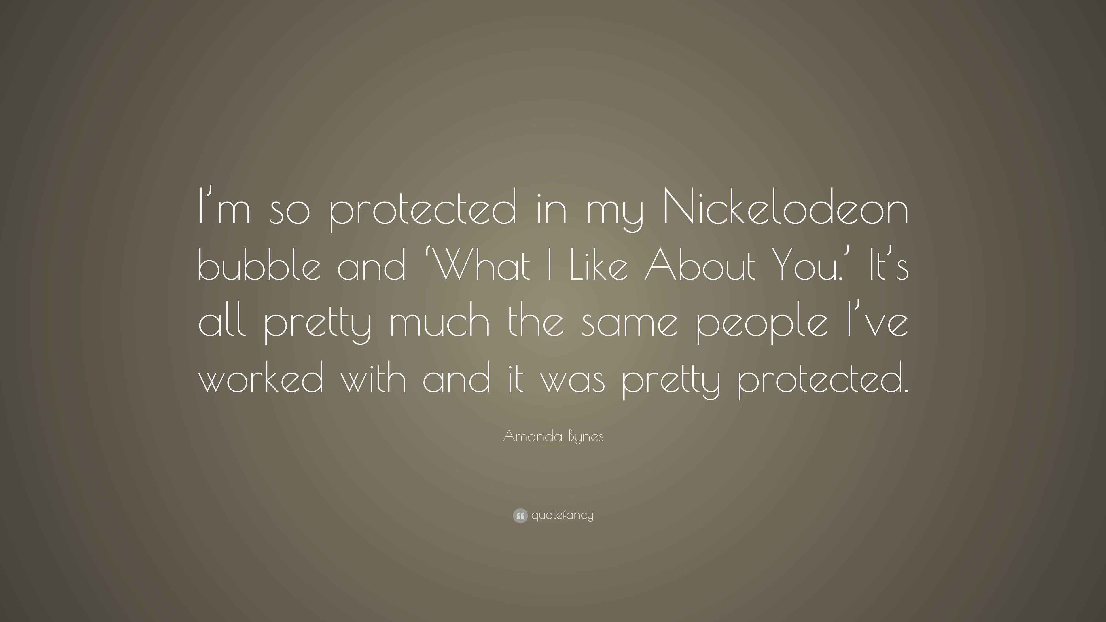 Amanda Bynes Quote: “I’m so protected in my Nickelodeon bubble and ...
