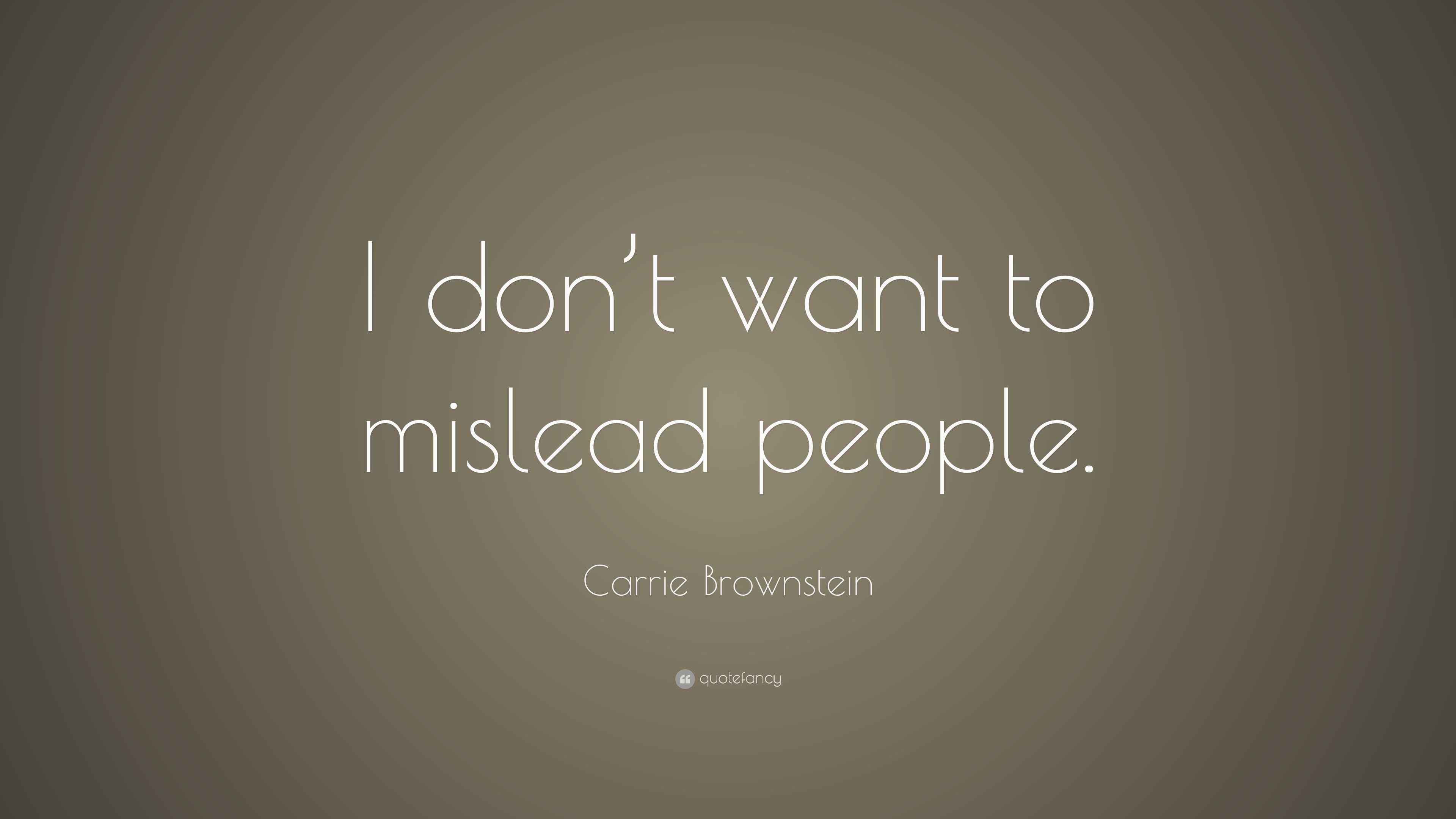 Carrie Brownstein Quote: “I don’t want to mislead people.”