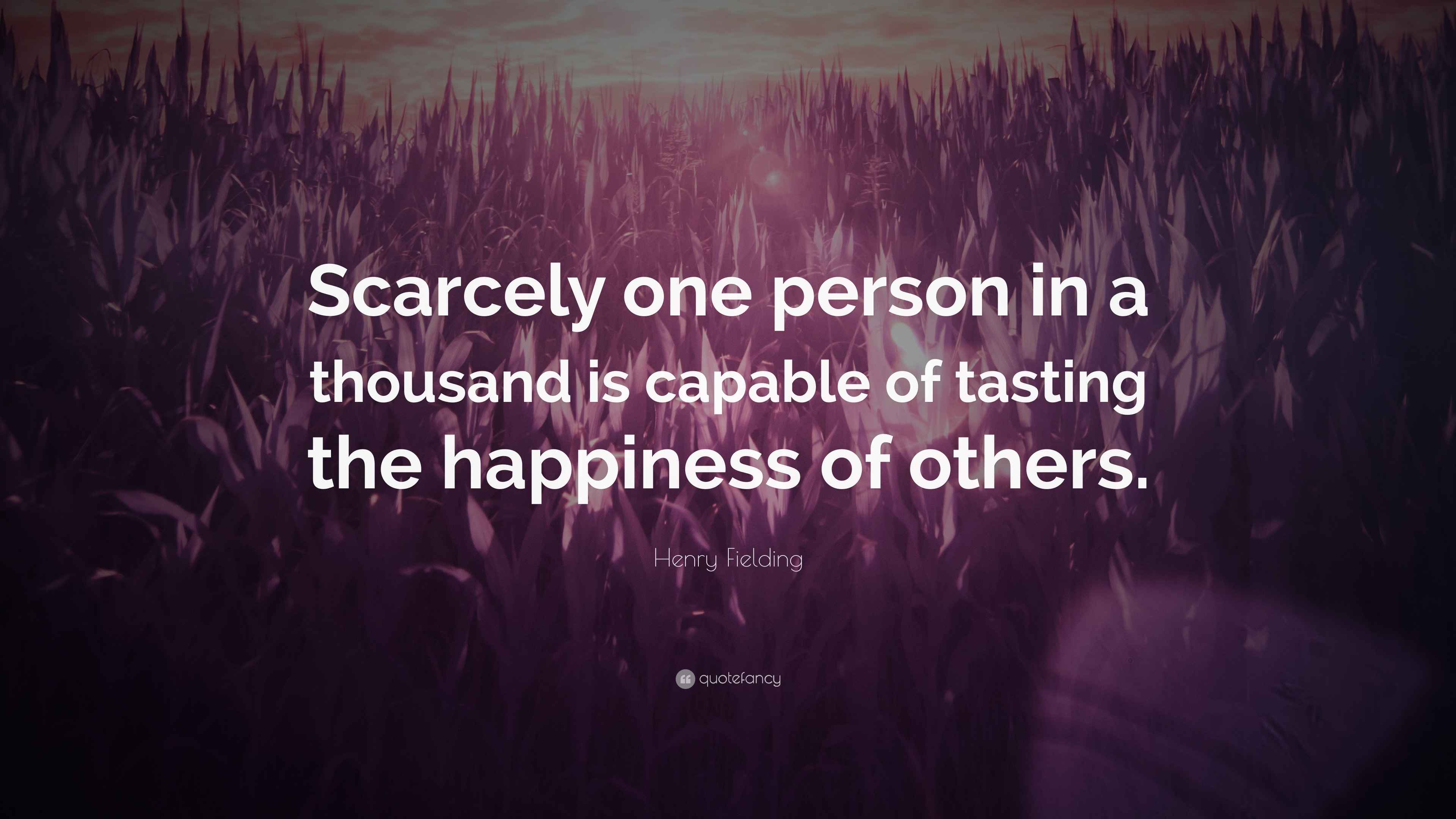 Henry Fielding Quote: “Scarcely one person in a thousand is capable of ...