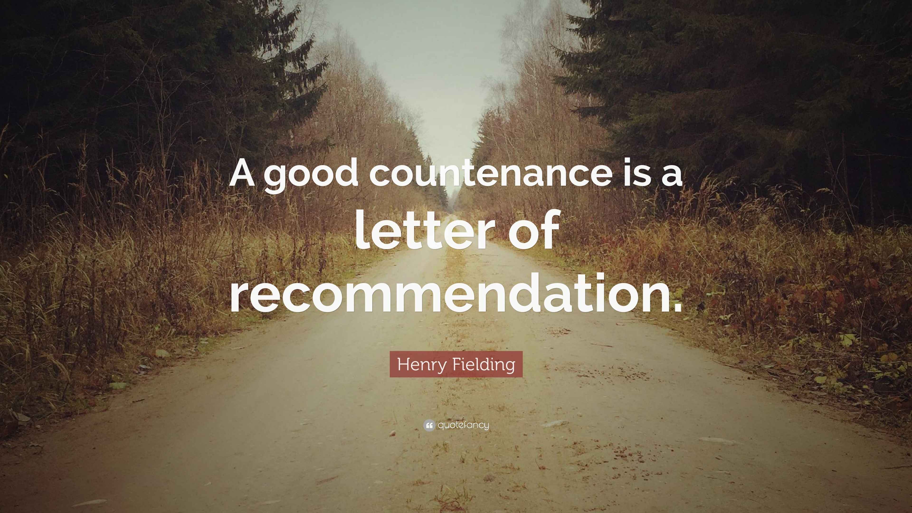 Henry Fielding Quote: “A good countenance is a letter of recommendation.”