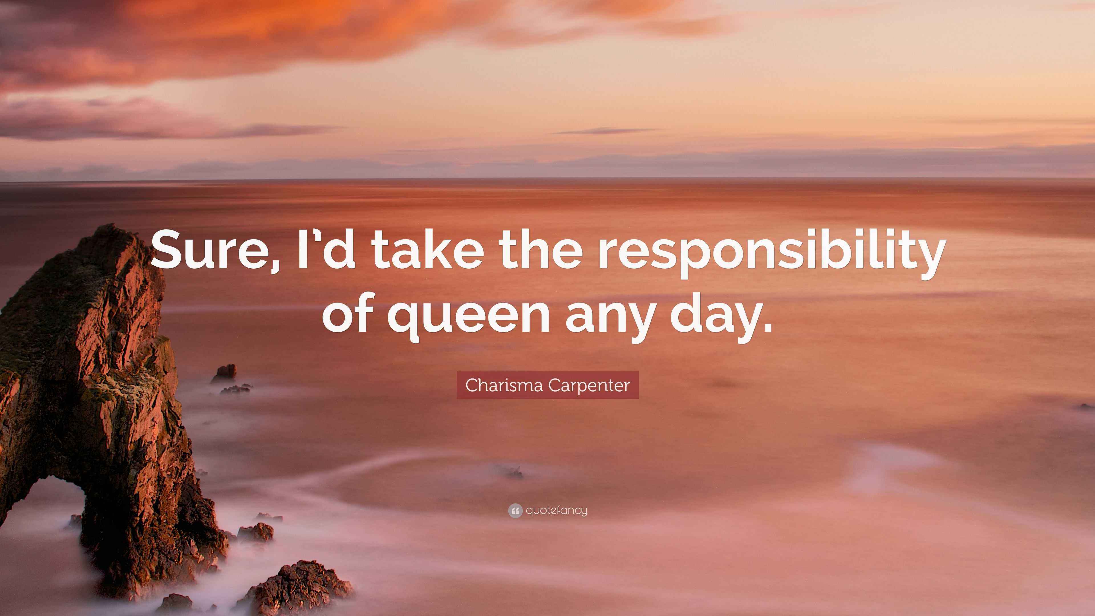 Charisma Carpenter Quote: “Sure, I’d take the responsibility of queen ...