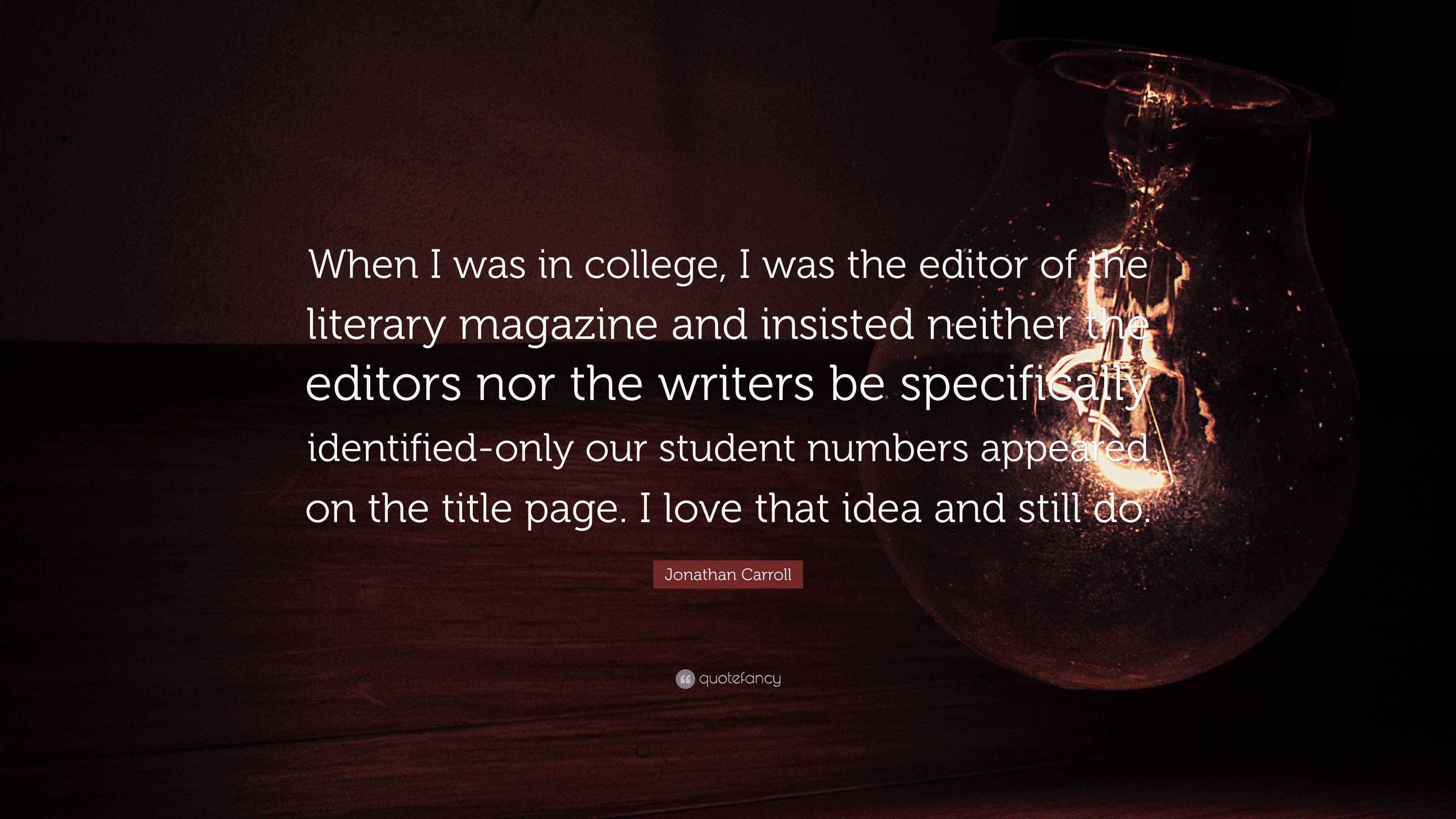 Jonathan Carroll Quote: “When I was in college, I was the editor of the ...