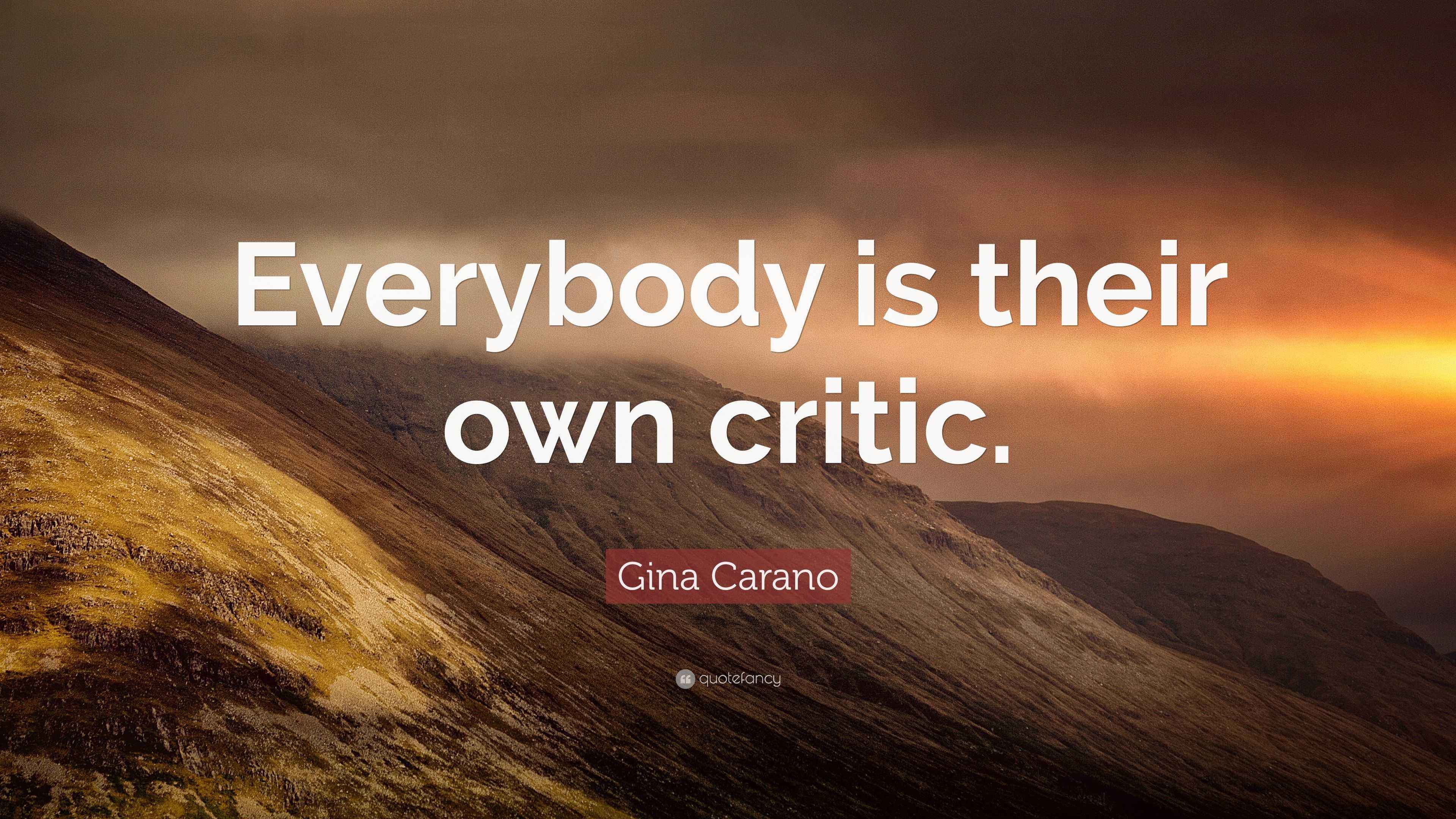 Gina Carano Quote: “Everybody is their own critic.”