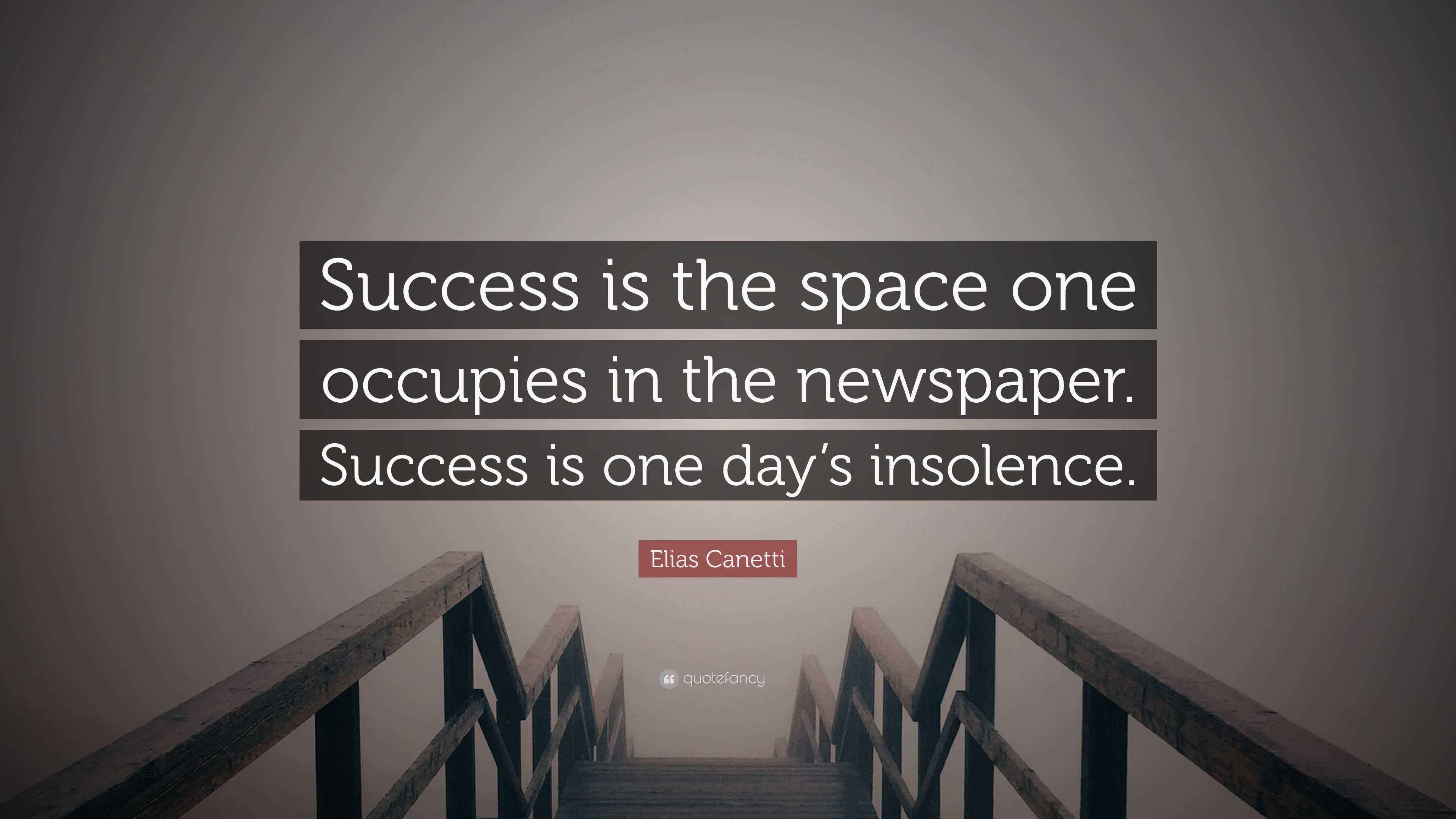 Elias Canetti Quote: “Success is the space one occupies in the ...