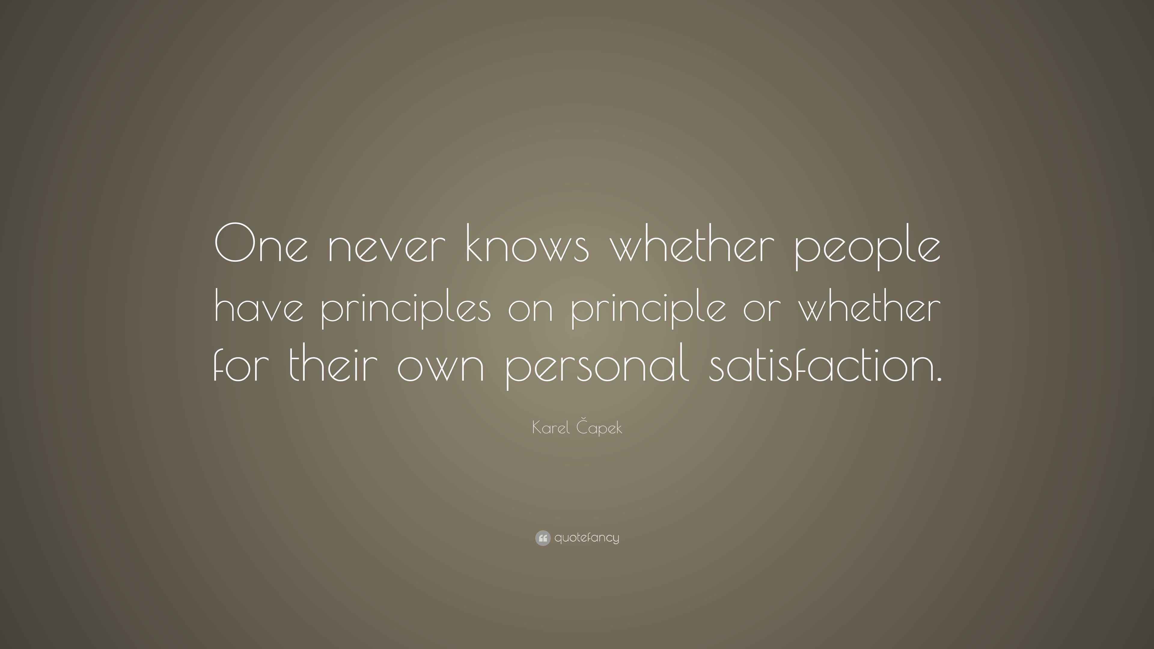 Karel Čapek Quote: “One never knows whether people have principles on ...