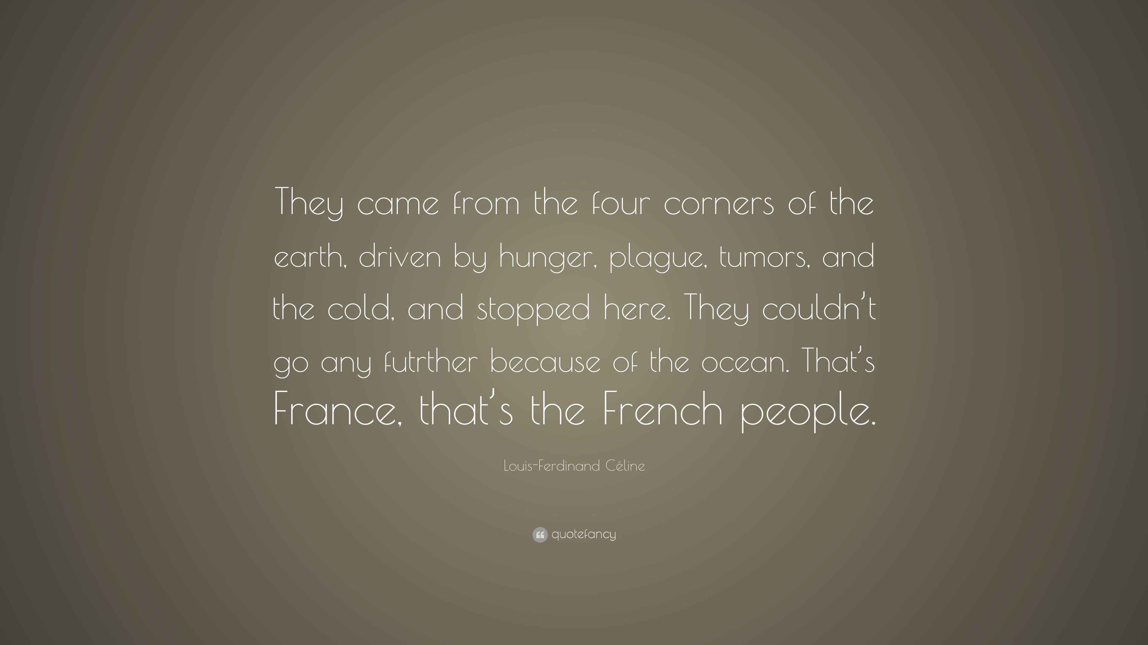 Louis-Ferdinand Céline Quote: “They came from the four corners of the ...