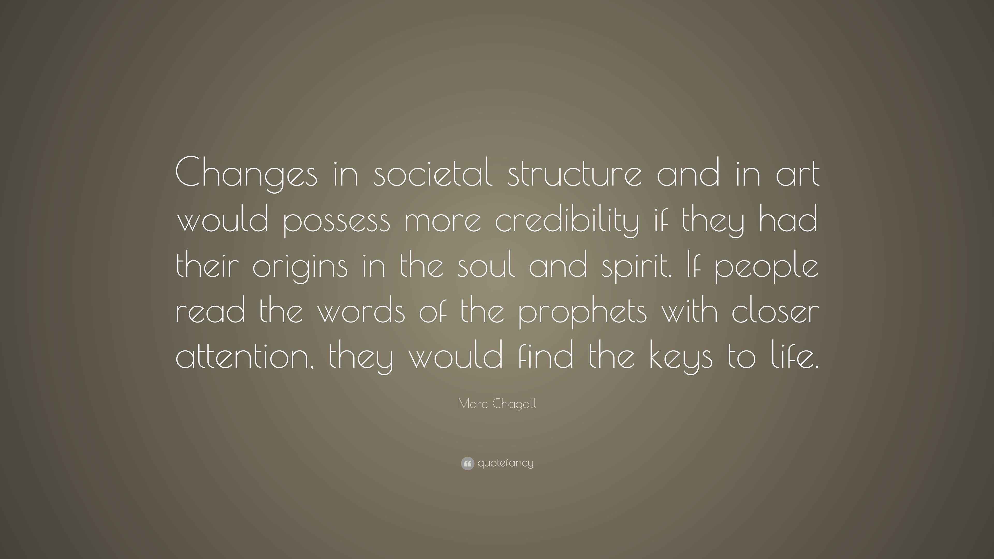 Marc Chagall Quote: “Changes in societal structure and in art would ...