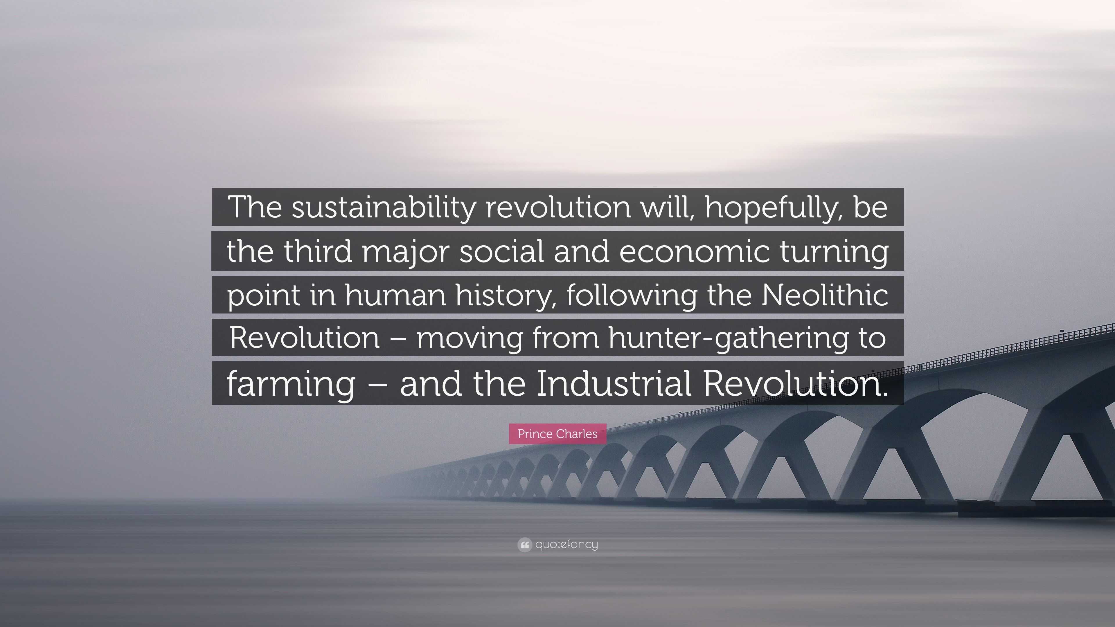 Prince Charles Quote: “The sustainability revolution will, hopefully ...
