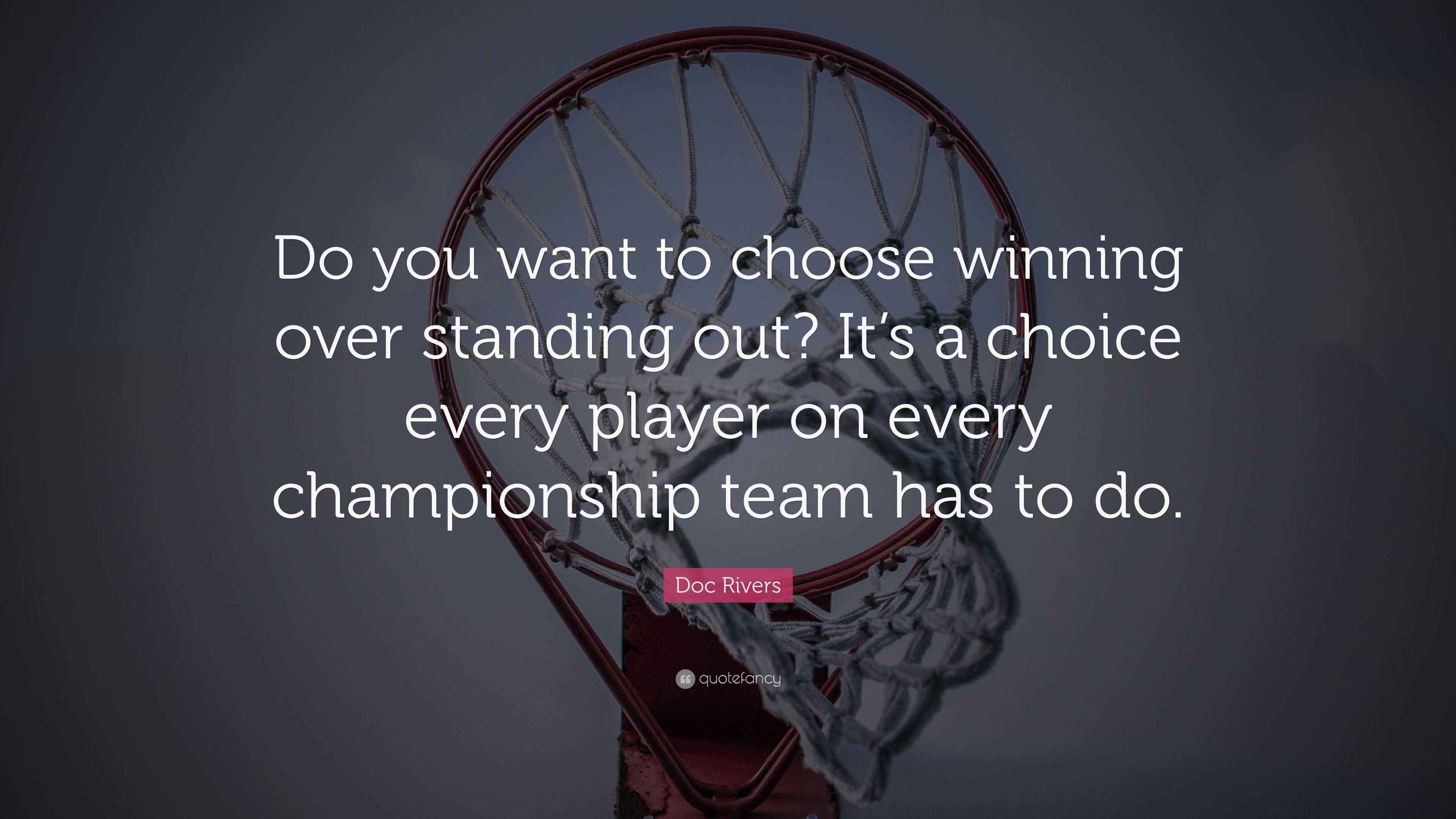 Doc Rivers Quote: “Do you want to choose winning over standing out? It ...