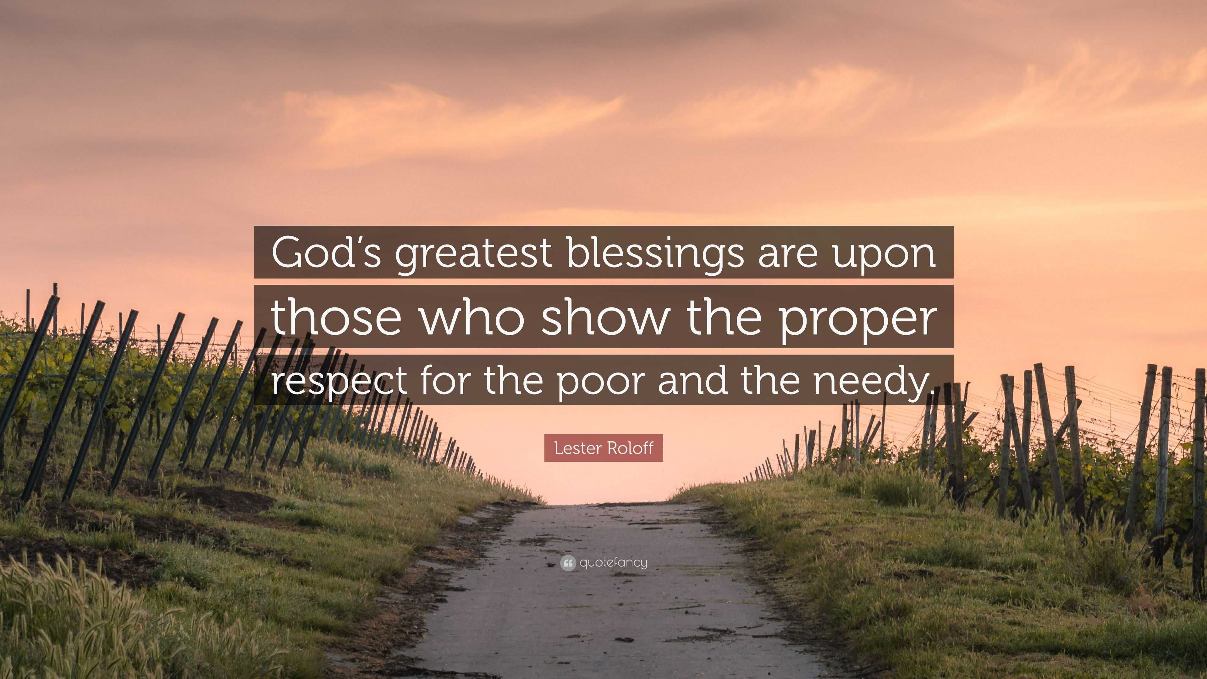 Lester Roloff Quote: “God’s greatest blessings are upon those who show ...