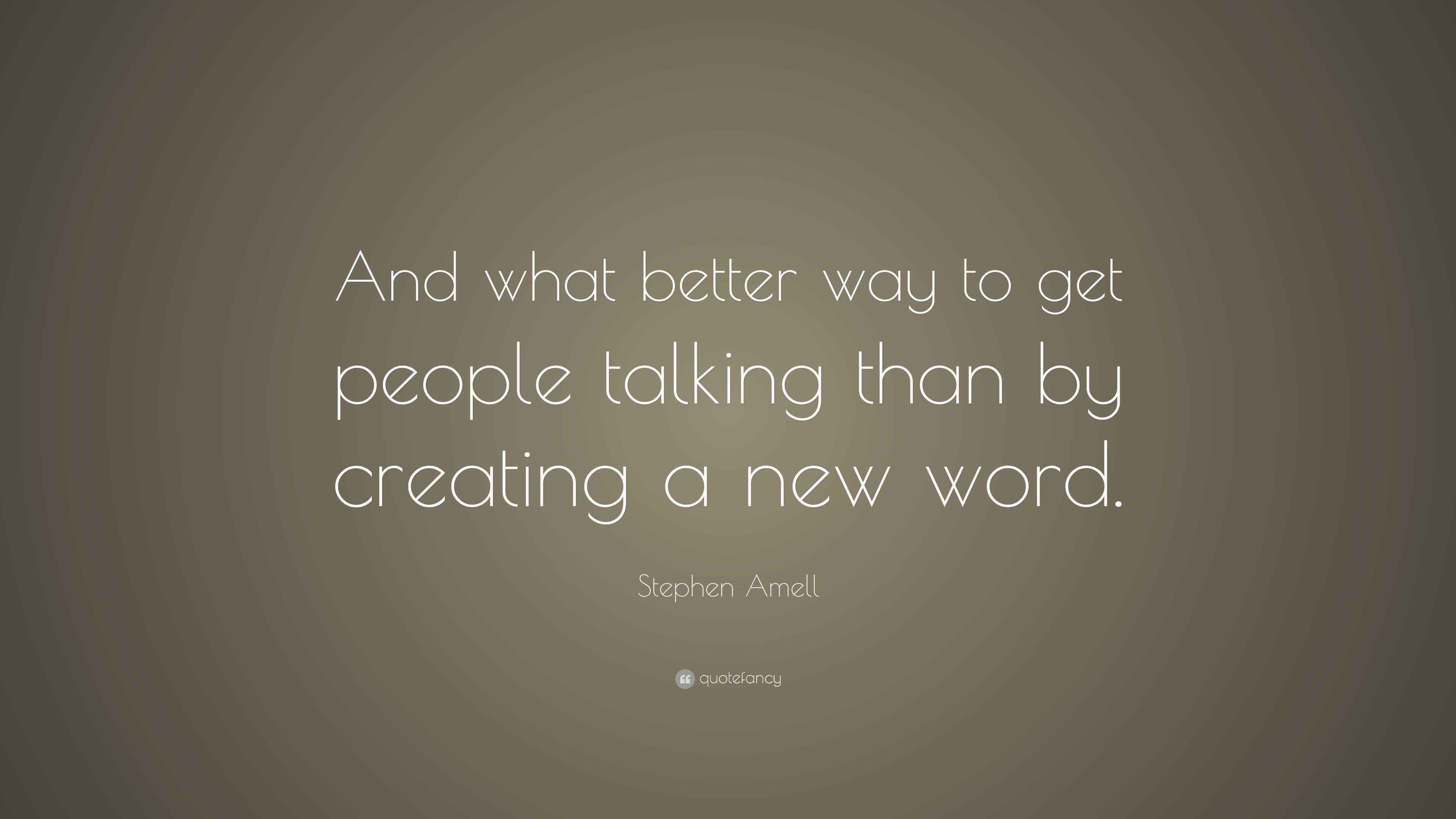 Stephen Amell Quote: “And what better way to get people talking than by ...