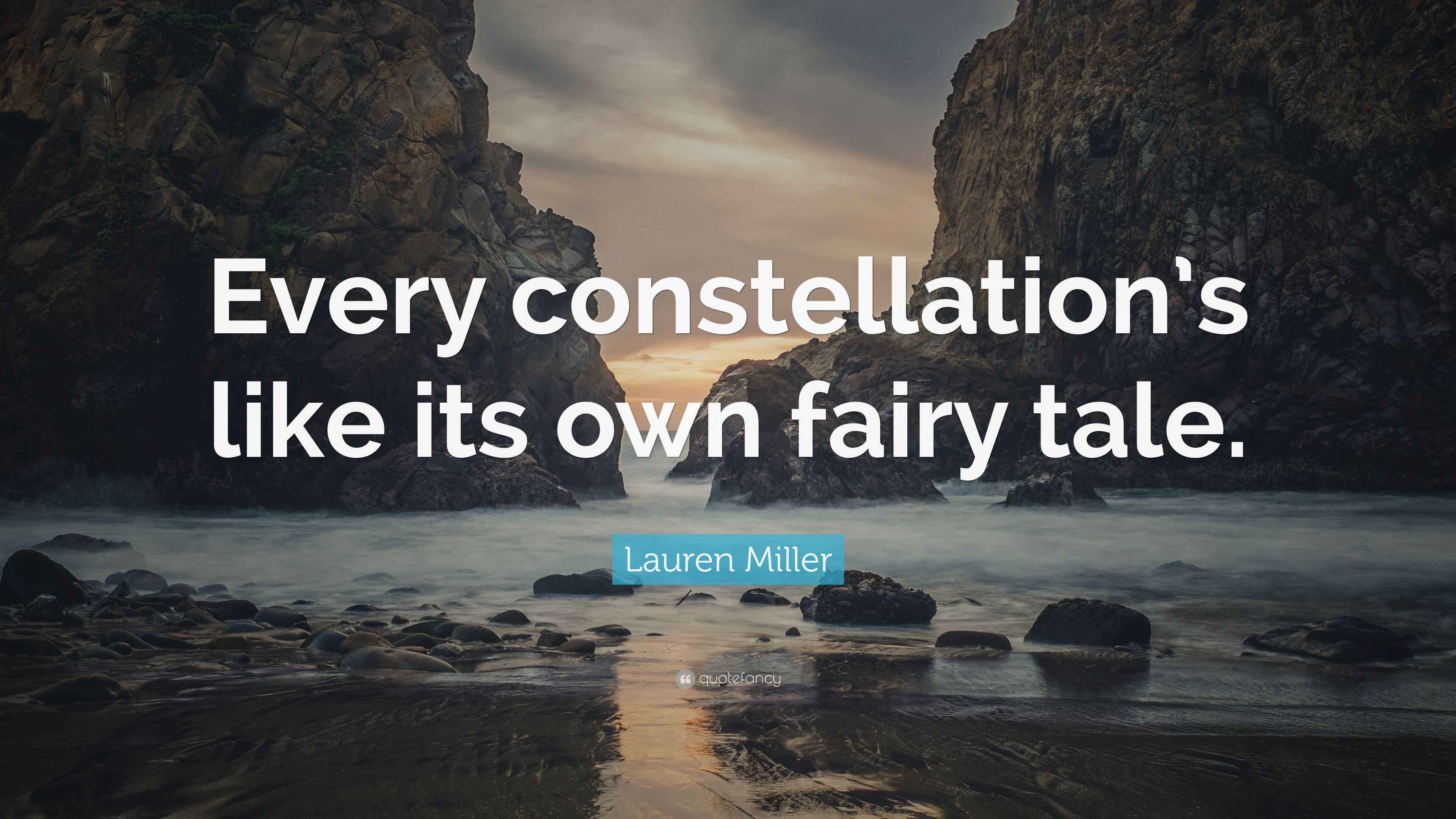 Lauren Miller Quote: “Every constellation’s like its own fairy tale.”